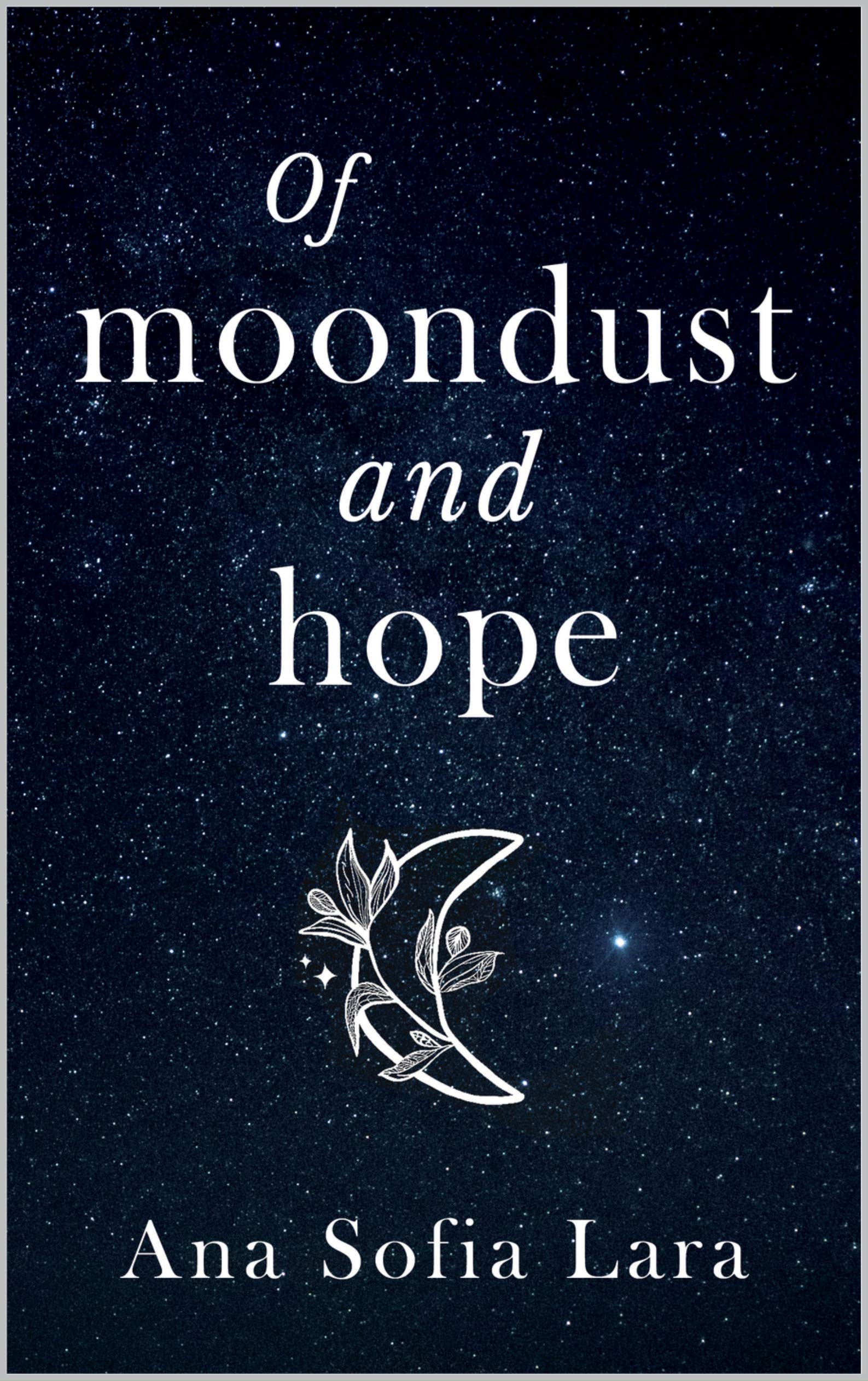 Of Moondust and Hope by Ana Sofia Lara | Goodreads