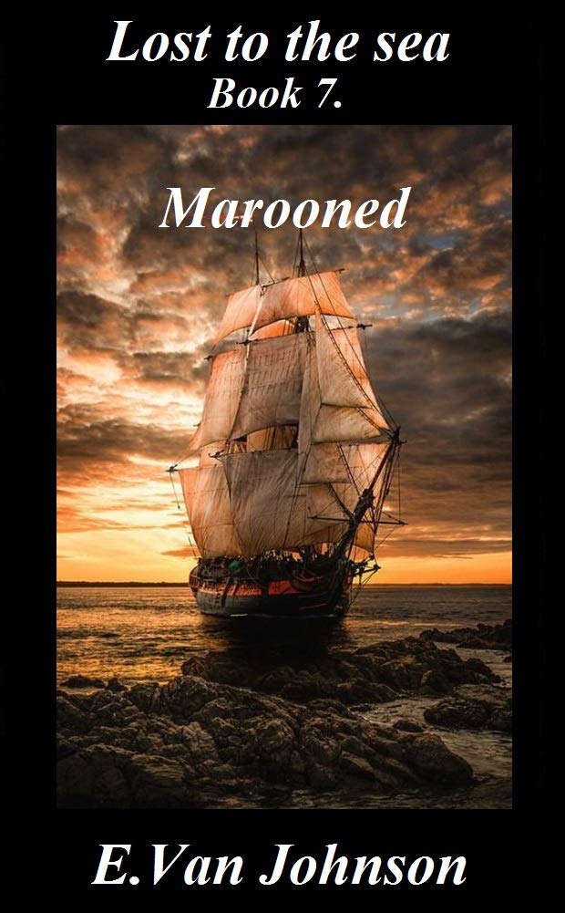 Lost to the sea. Book 7.: Marooned by E.Van Jonson | Goodreads