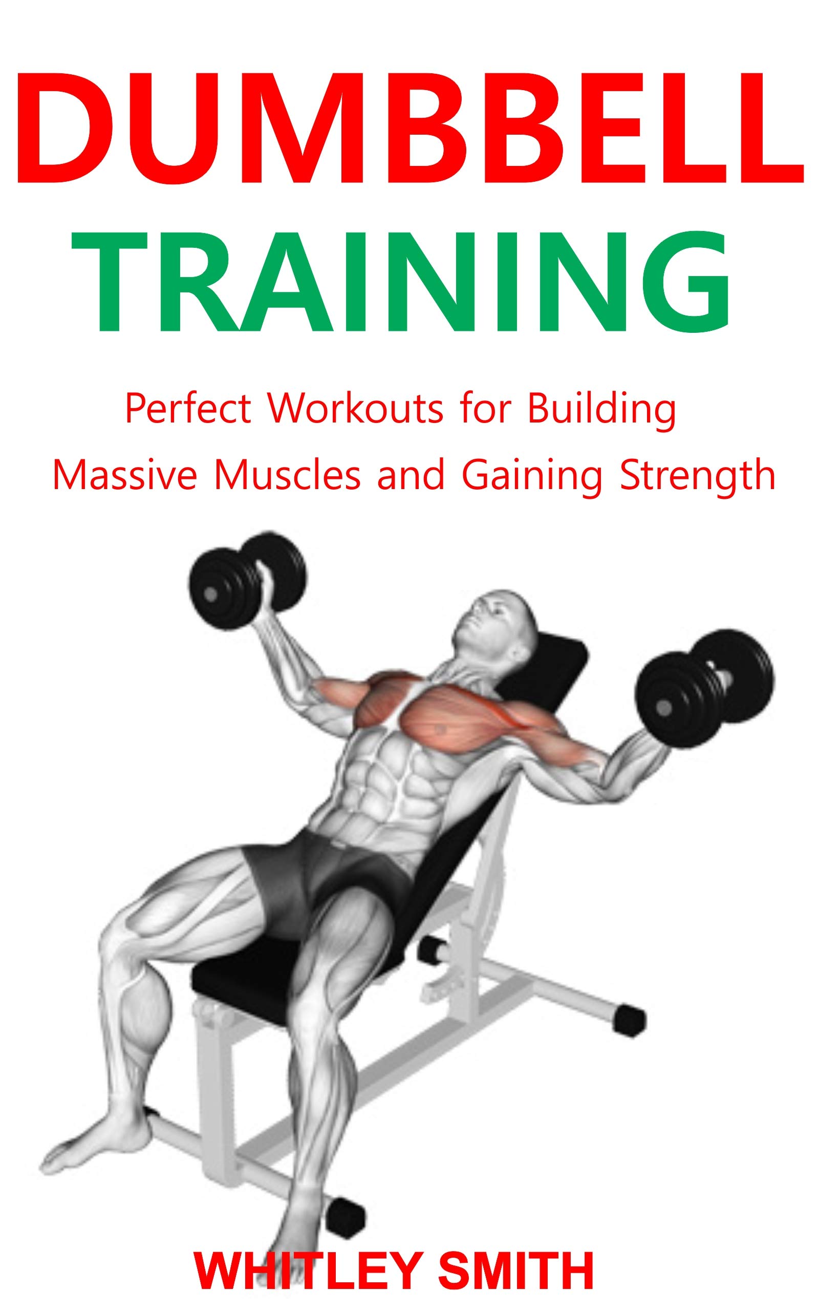 Dumbbell Training: Perfect Workouts for Building Massive Muscles and ...