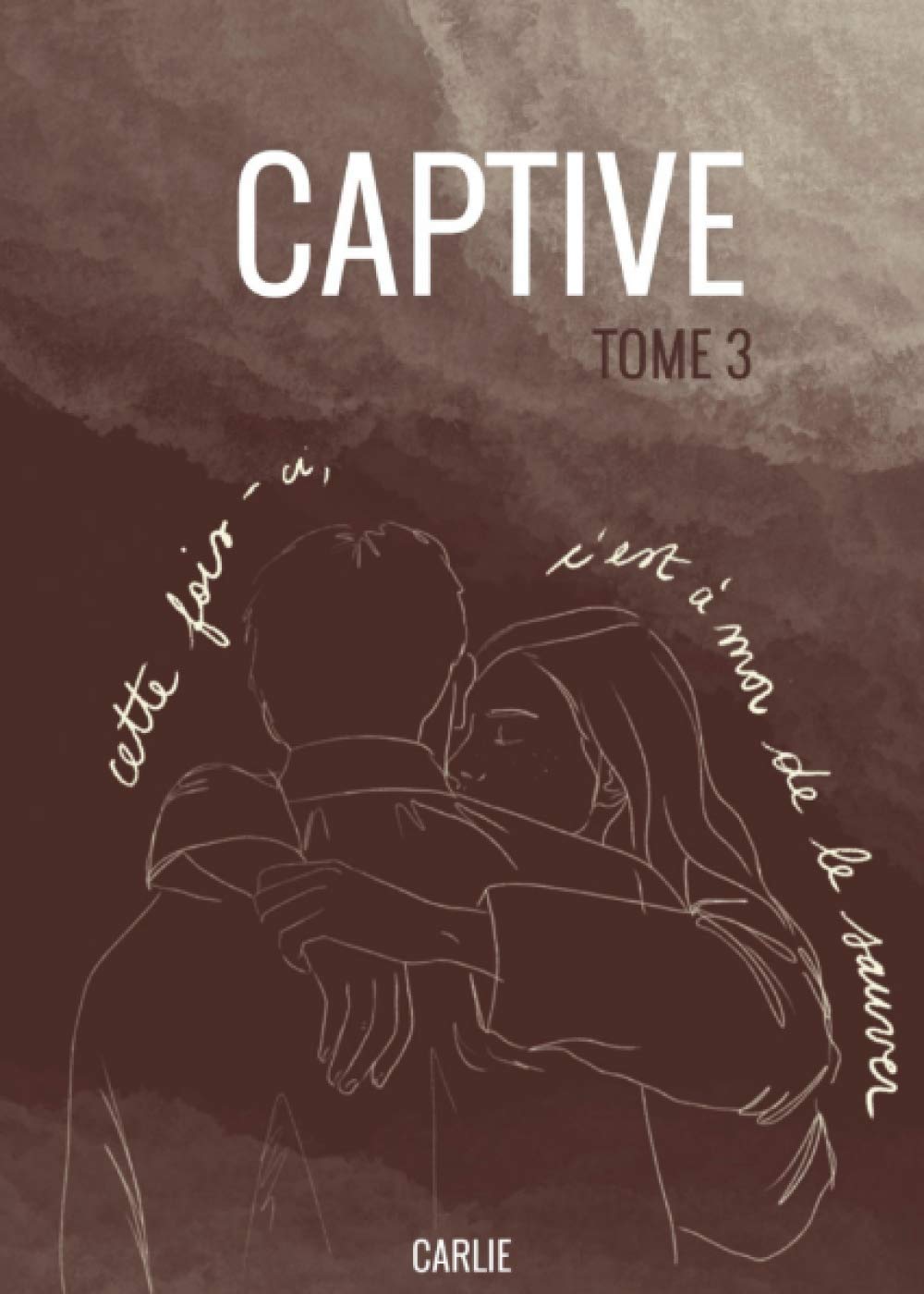 CAPTIVE: TOME 3 (French Edition) by Carlie | Goodreads