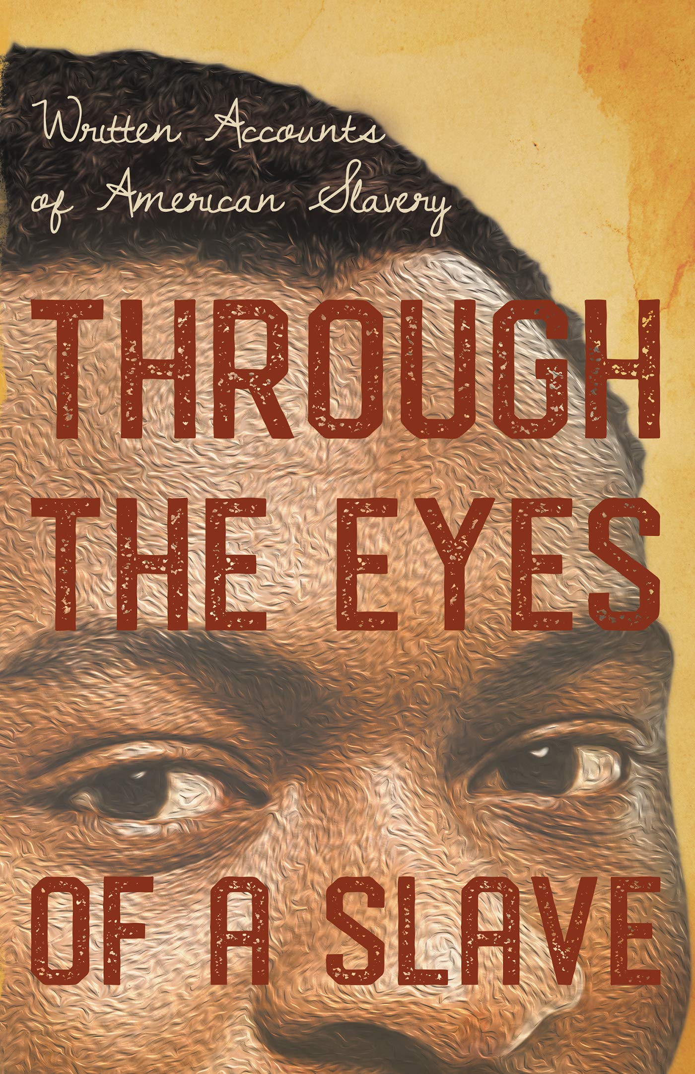 Through the Eyes of a Slave - Written Accounts of American Slavery by ...