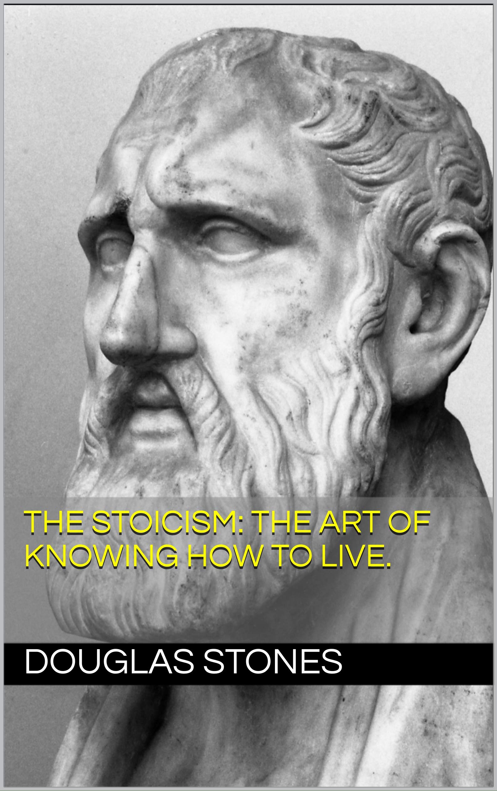The Stoicism: The Art of Knowing How to Live. by Douglas Stones | Goodreads
