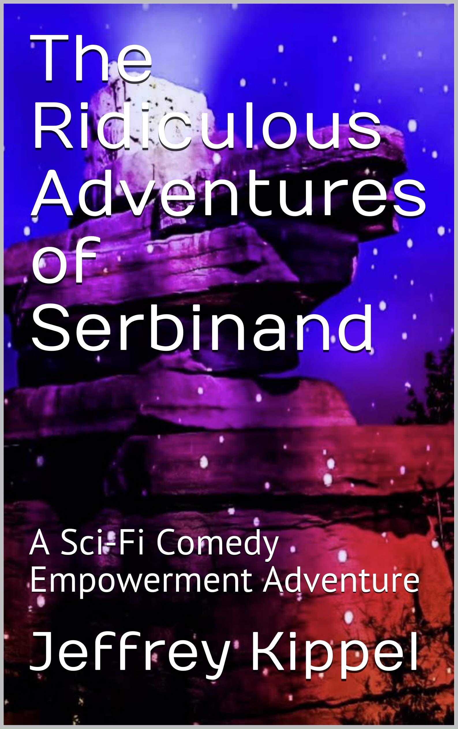 The Ridiculous Adventures of Serbinand by Jeffrey Neil Kippel | Goodreads