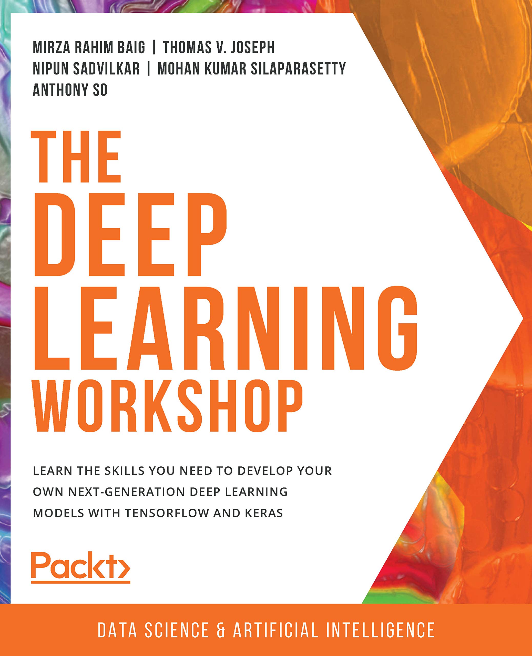 The Deep Learning Workshop: Learn the skills you need to develop your ...