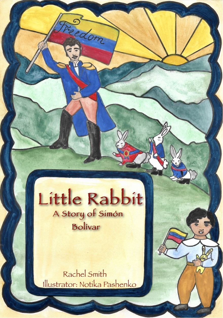 Little Rabbit: A Story of Simón Bolívar by Rachel Smith | Goodreads