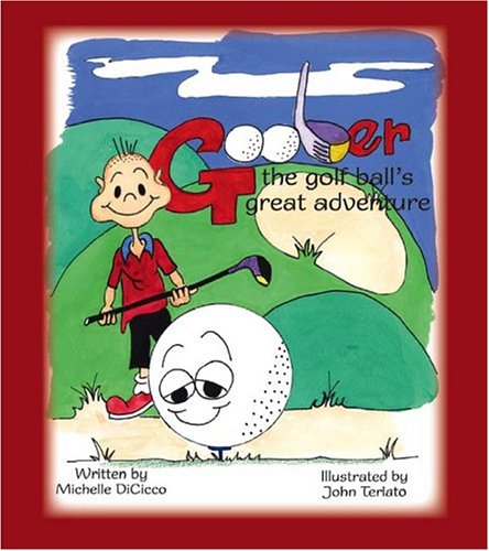 Goober The Golf Ball's Great Adventure by Michelle DiCicco | Goodreads