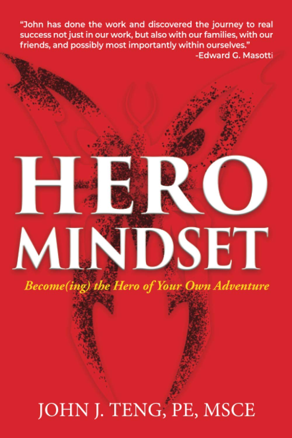 Hero Mindset: Become(ing) the Hero of Your Own Adventure by John J ...