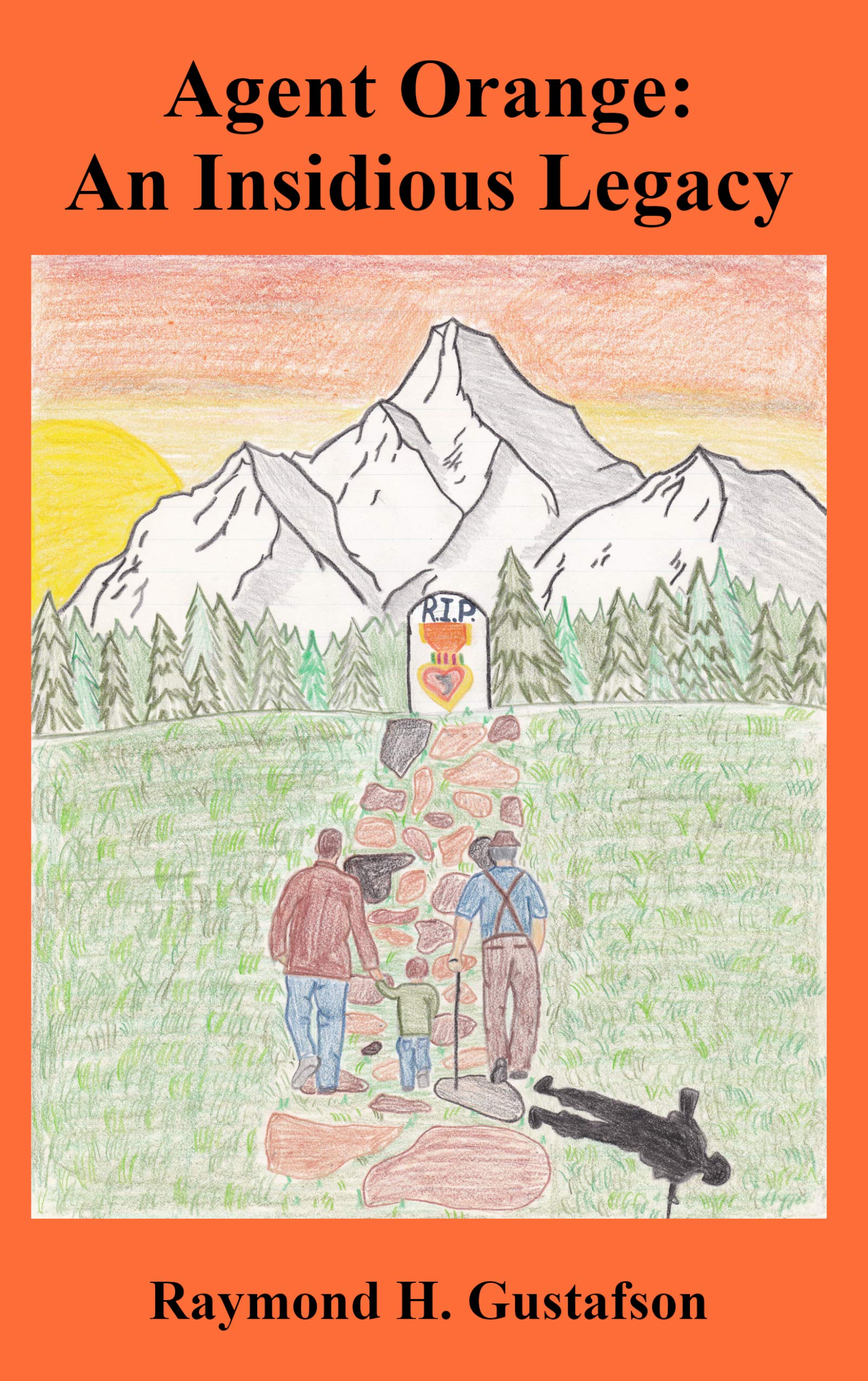 Agent Orange: An Insidious Legacy by Raymond Gustafson | Goodreads