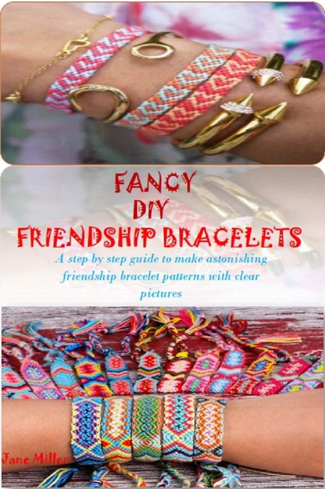 FANCY DIY FRIENDSHIP BRACELETS: A Step By Step Guide to Make ...