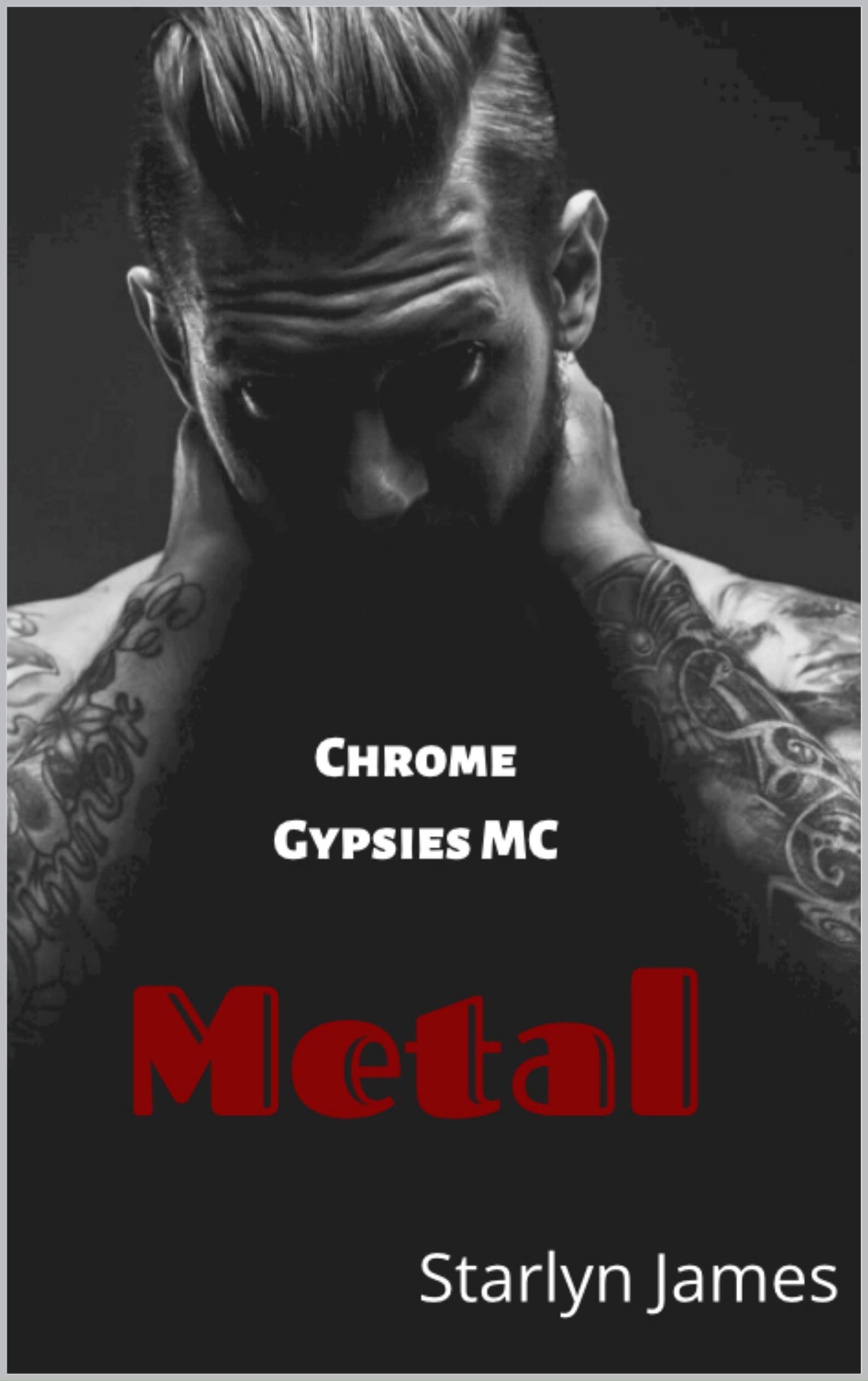 Metal: Chrome Gypsies MC by Starlyn James | Goodreads