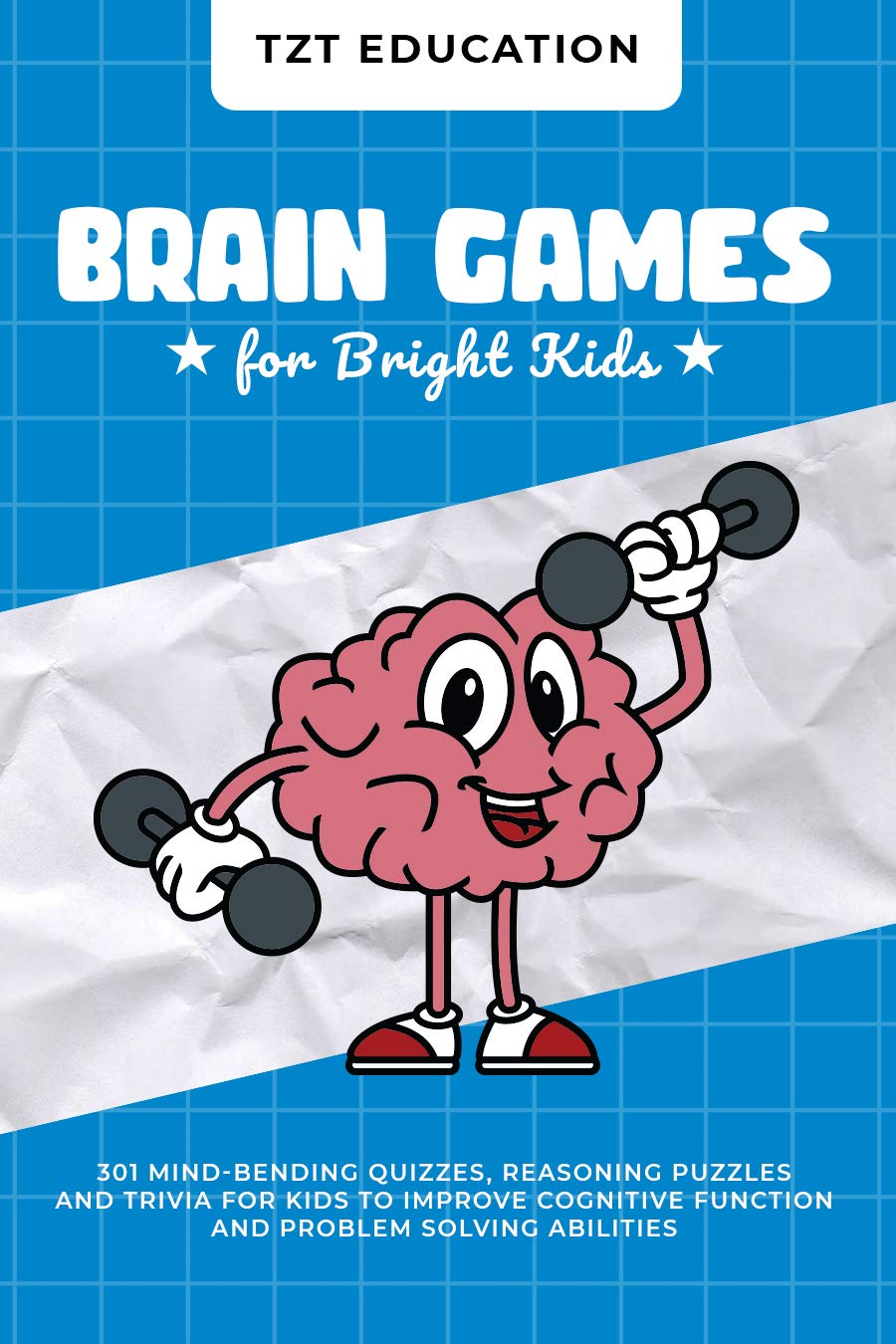 Brain Games for Bright Kids: 301 Mind-Bending Quizzes, Reasoning ...