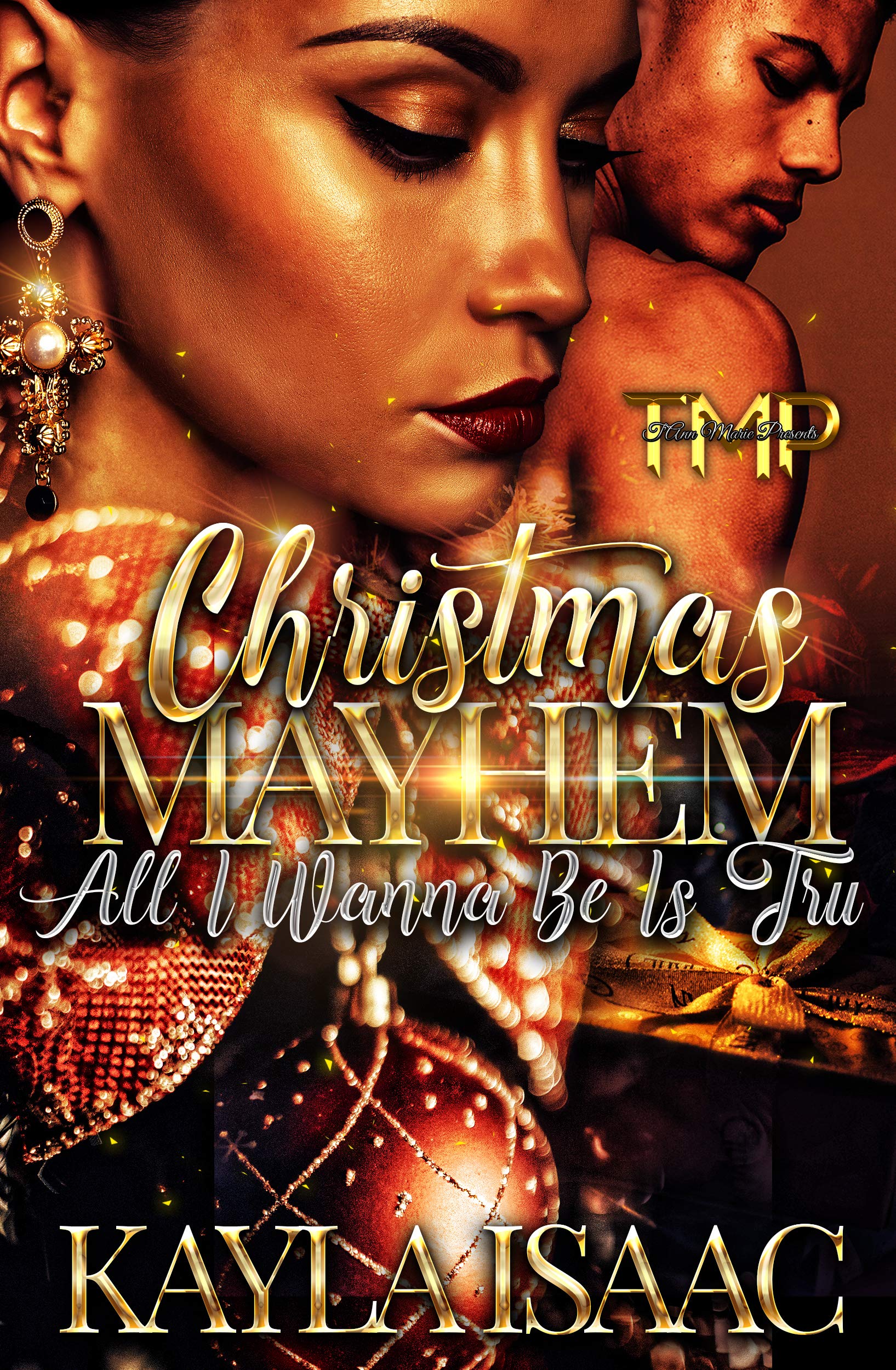 CHRISTMAS MAYHEM: ALL I WANNA BE IS TRU by Kayla Isaac | Goodreads
