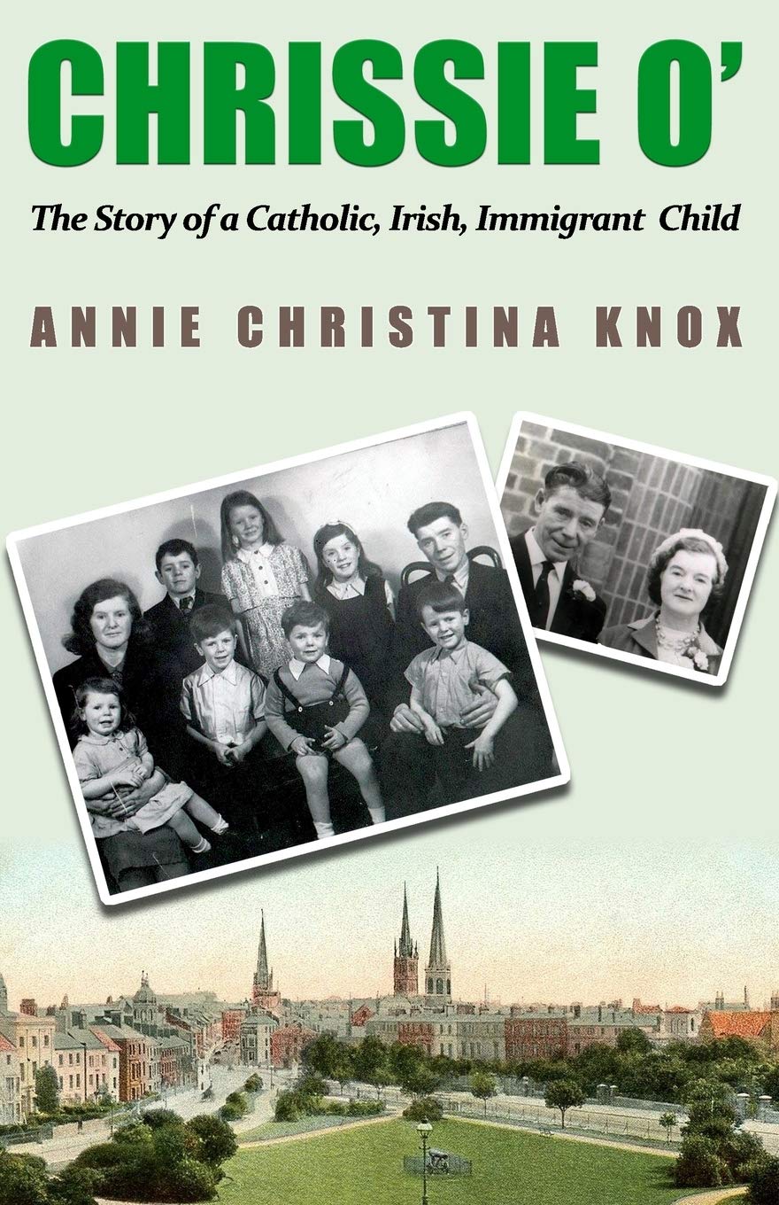 Chrissie O’: The Story of a Catholic, Irish, Immigrant, Child by Annie ...
