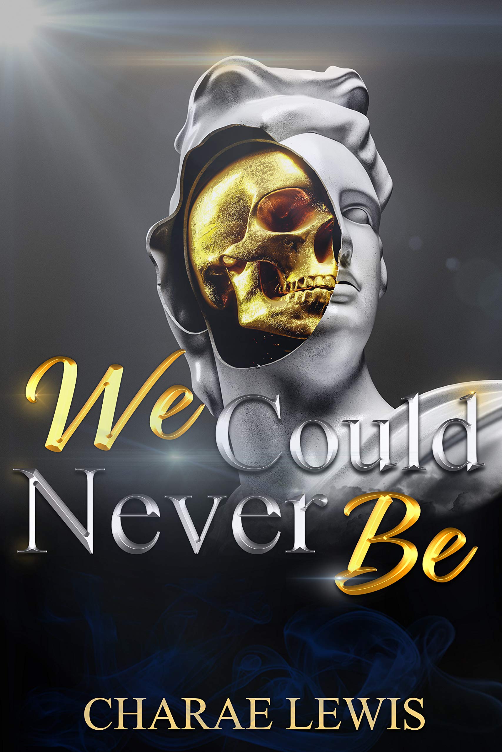 We Could Never Be (We Could Never Be series Book 1) by Charae Lewis ...