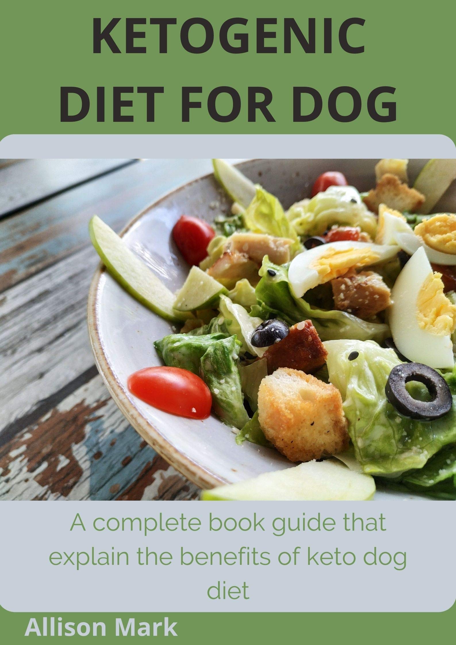 KETOGENIC DIET FOR DOG : A complete book guide that explains the ...