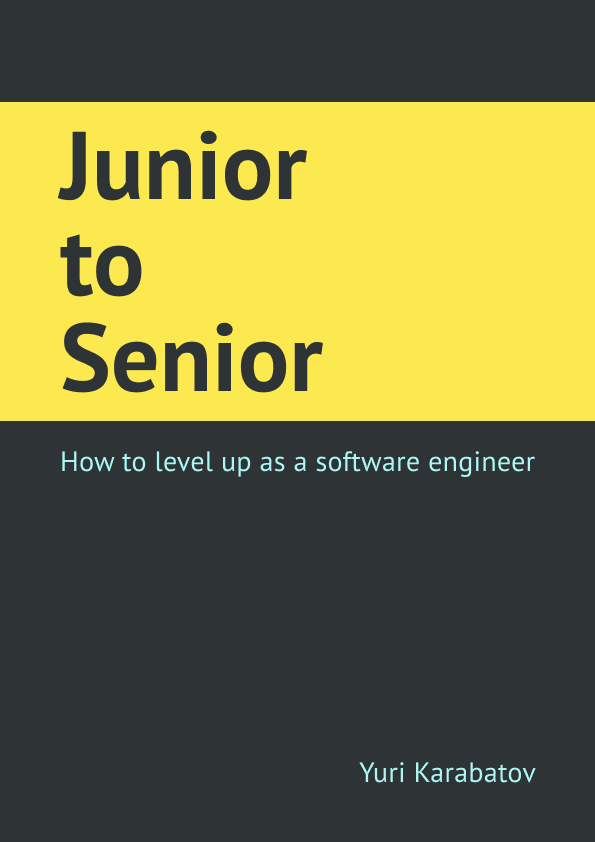 Junior to Senior: How to Level Up as a Software Engineer by Yuri ...