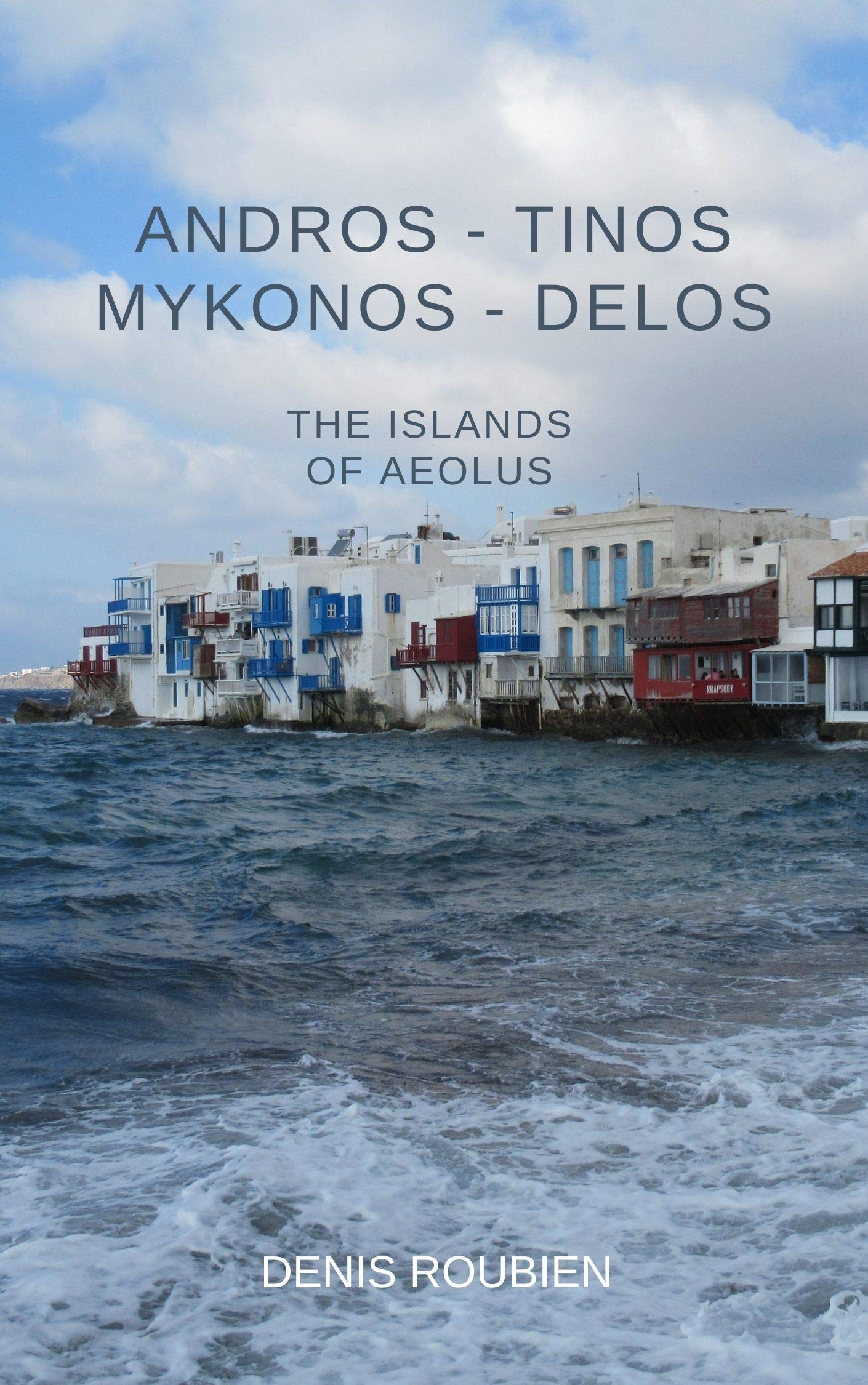 Andros - Tinos - Mykonos - Delos. The Greek Islands of Aeolus: A ...