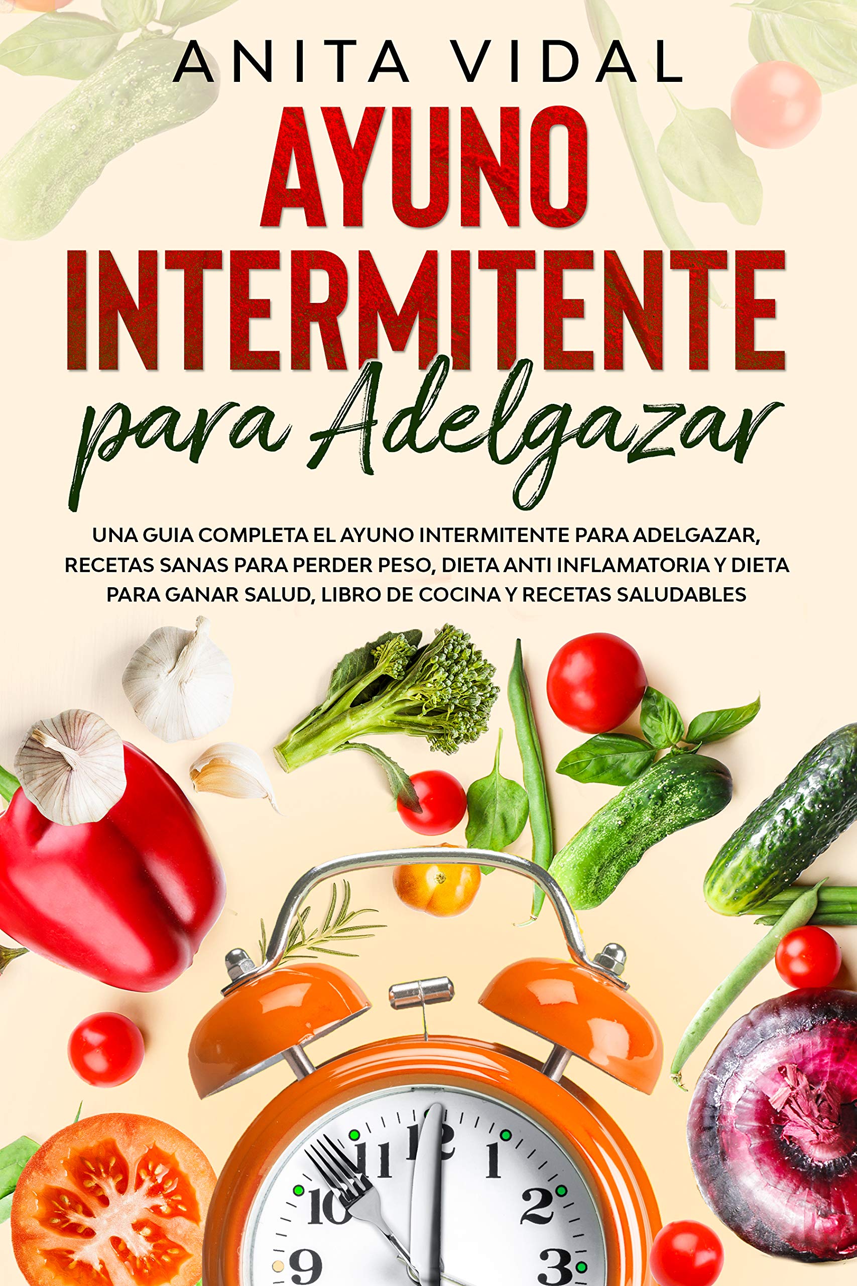 Ayuno Intermitente para adelgazar: Una guia completa ayuno intermitente para adelgazar, recetas ...