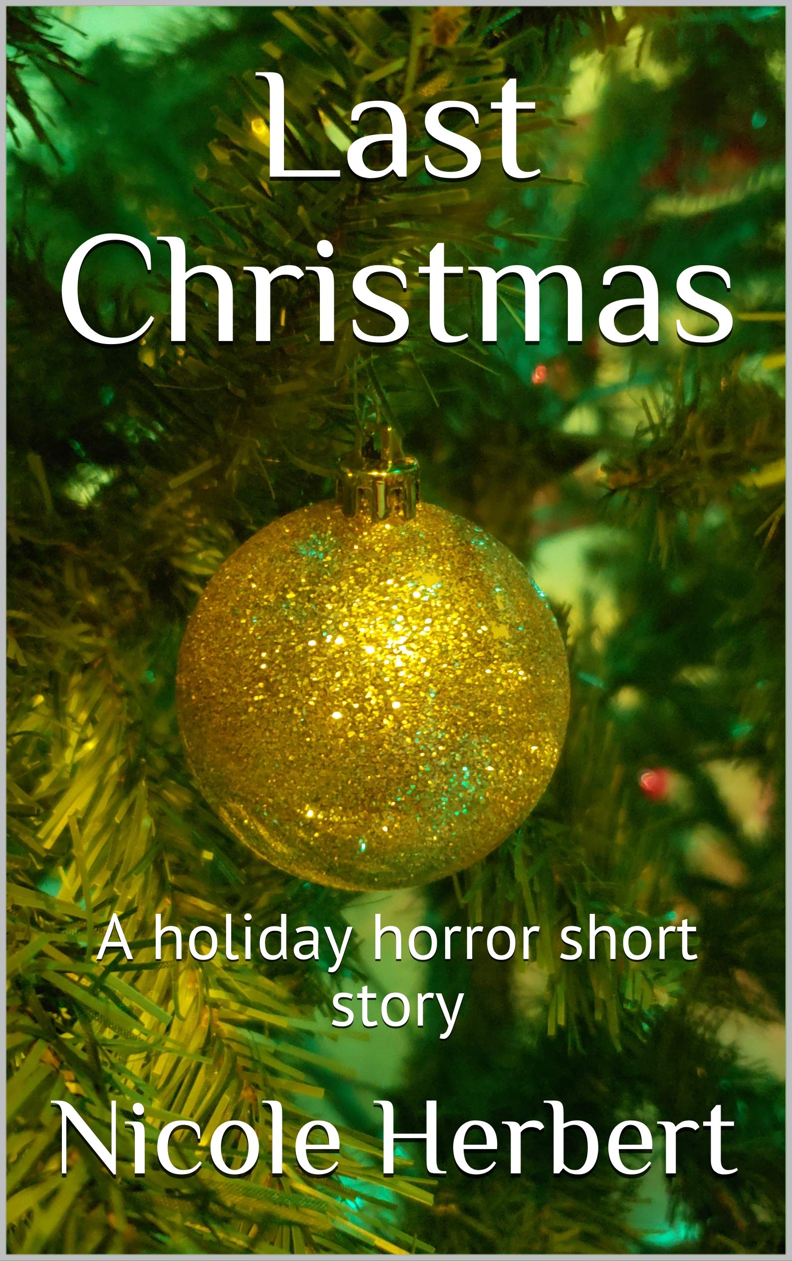 Last Christmas: A holiday horror short story by Nicole Herbert | Goodreads