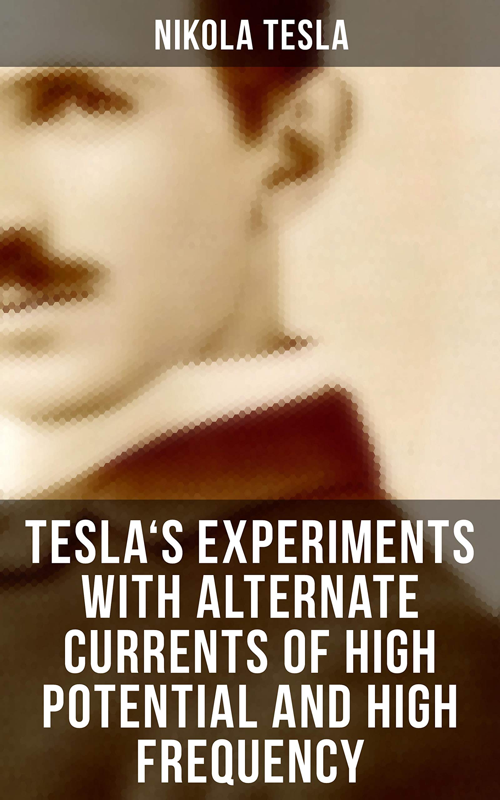 Tesla's Experiments with Alternate Currents of High Potential and High ...