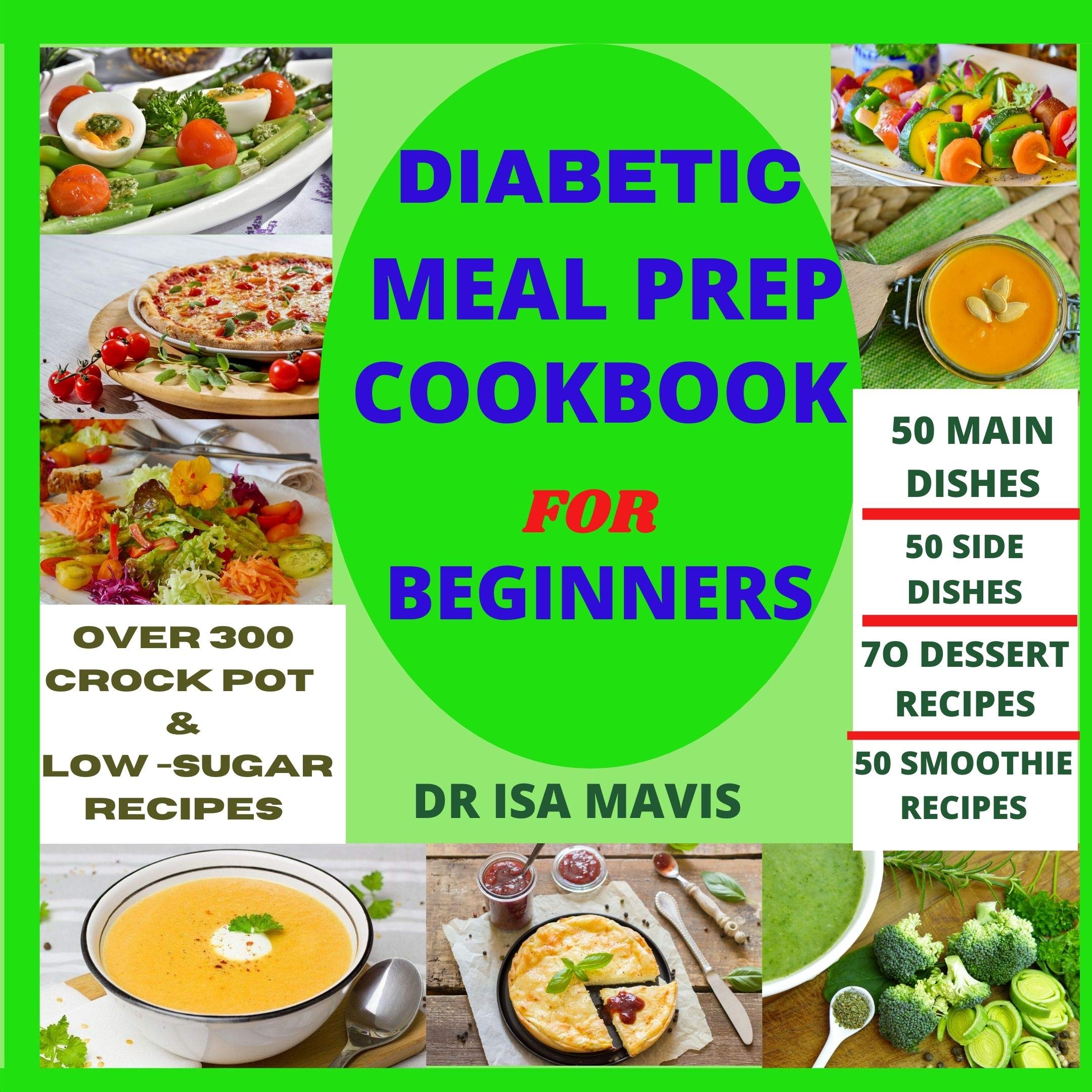Diabetic Meal Prep Cookbook For Beginners: Over 300 quick and healthy ...