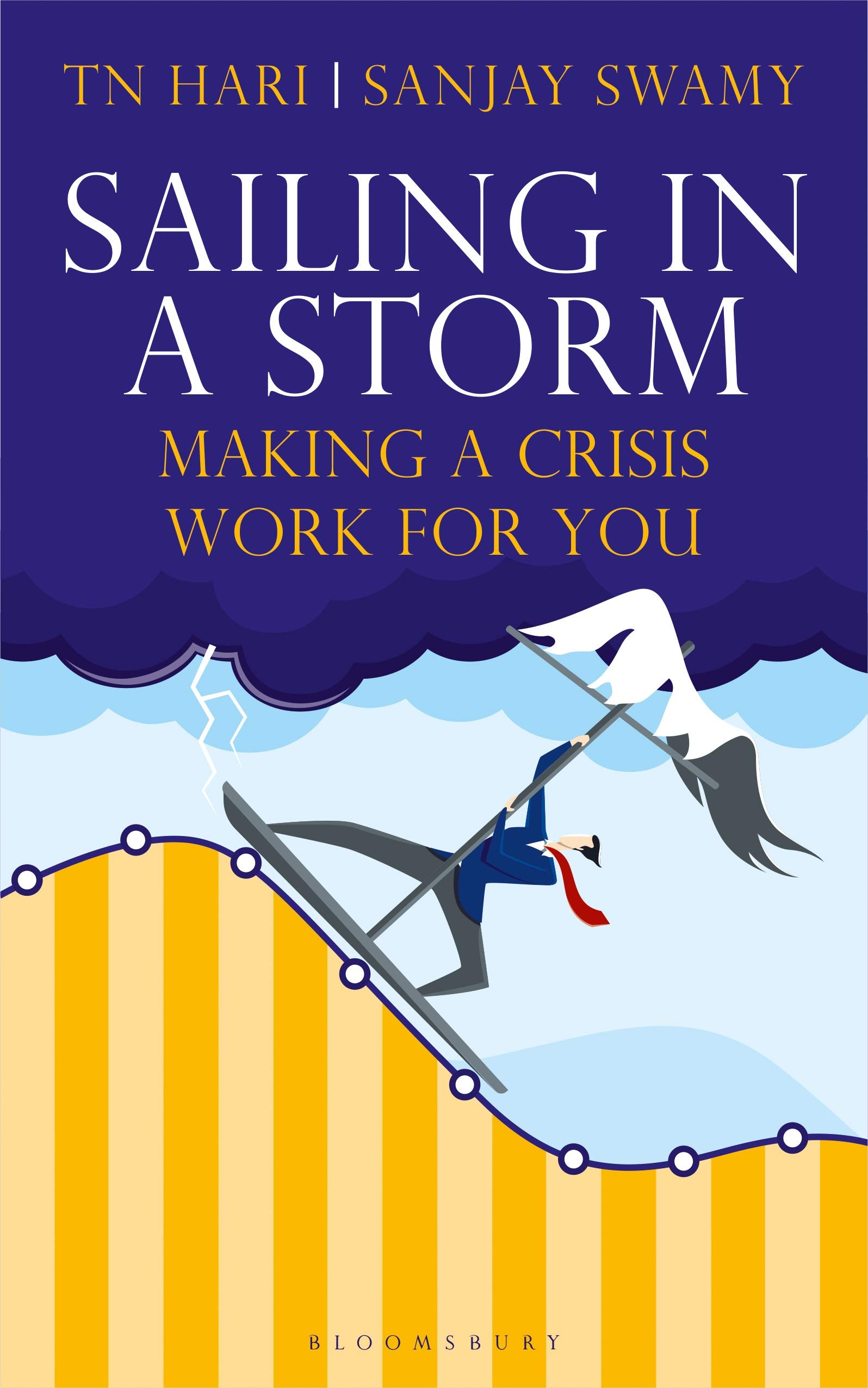 Sailing Through a Storm: Making a Crisis Work for You by T.N. Hari ...