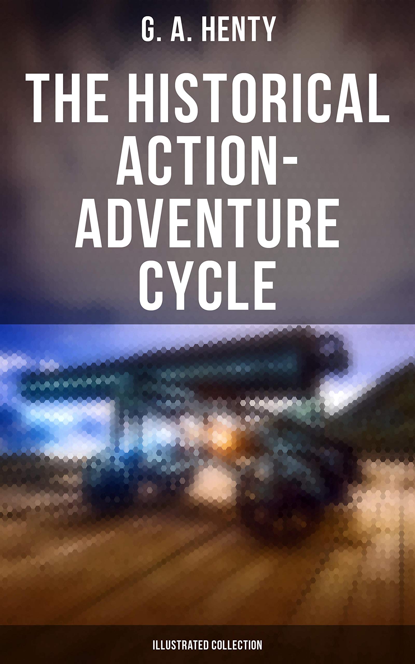 The Historical Action-Adventure Cycle (Illustrated Collection): 80 ...