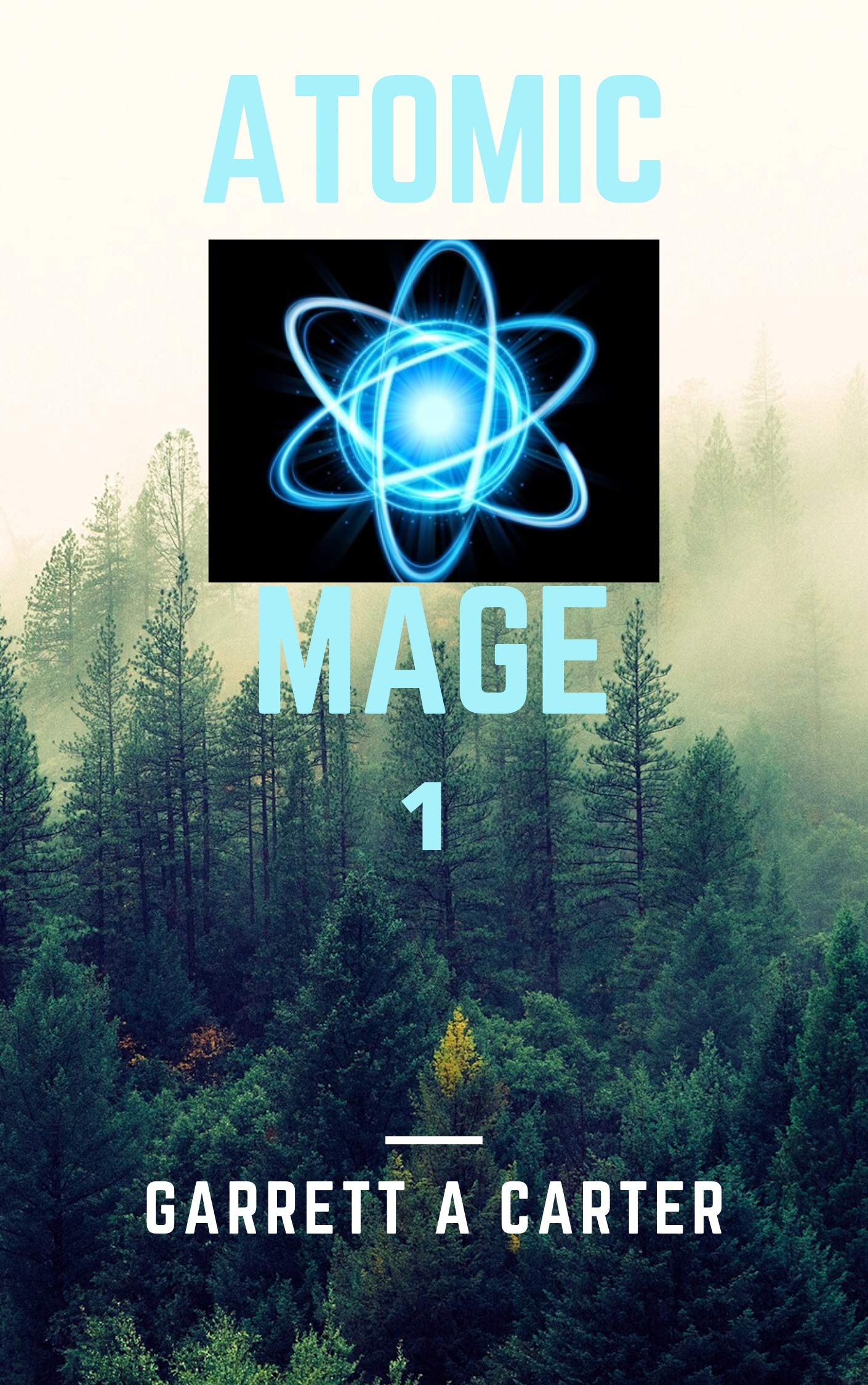 Atomic Mage by Garrett A. Carter | Goodreads