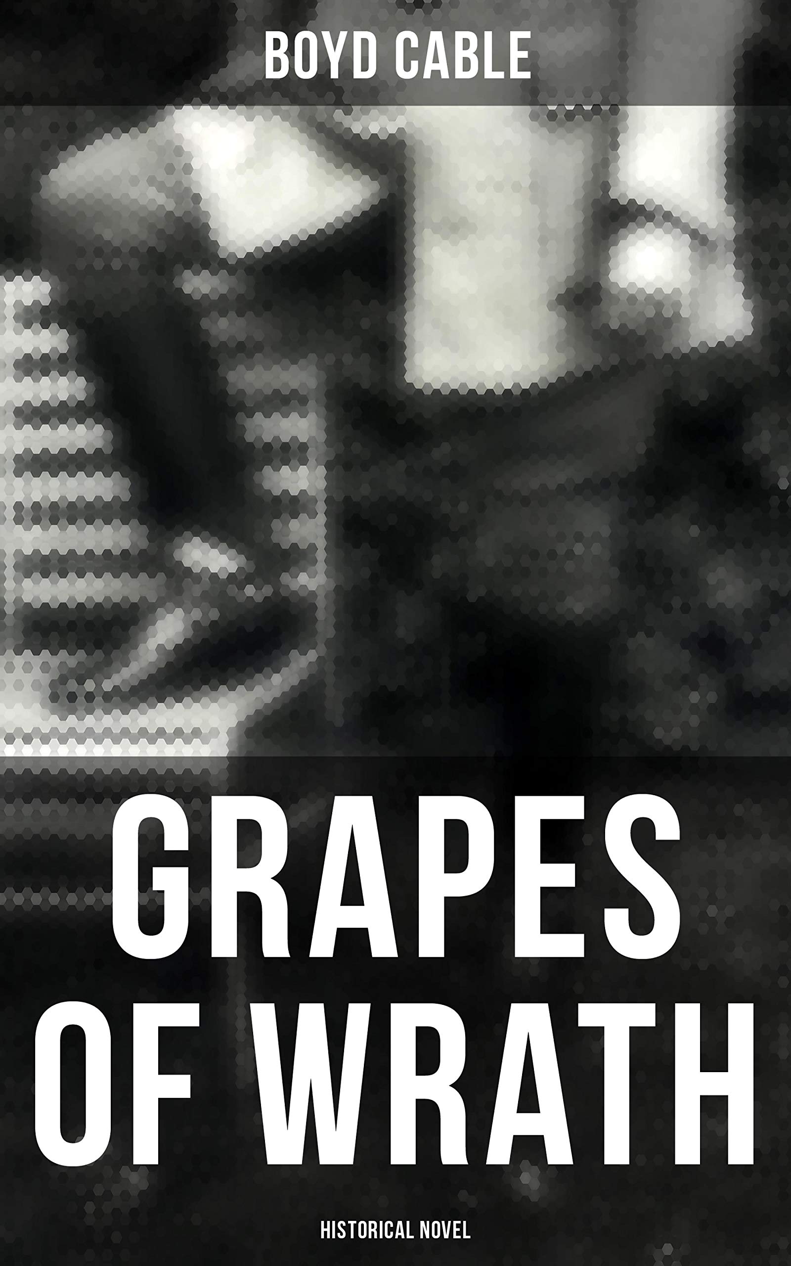 Grapes of Wrath (Historical Novel) by Boyd Cable | Goodreads