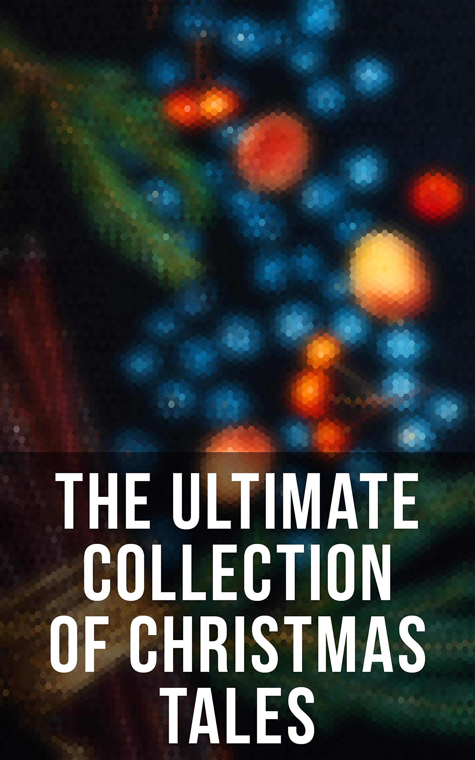 The Ultimate Collection of Christmas Tales: 250+ Short Stories ...