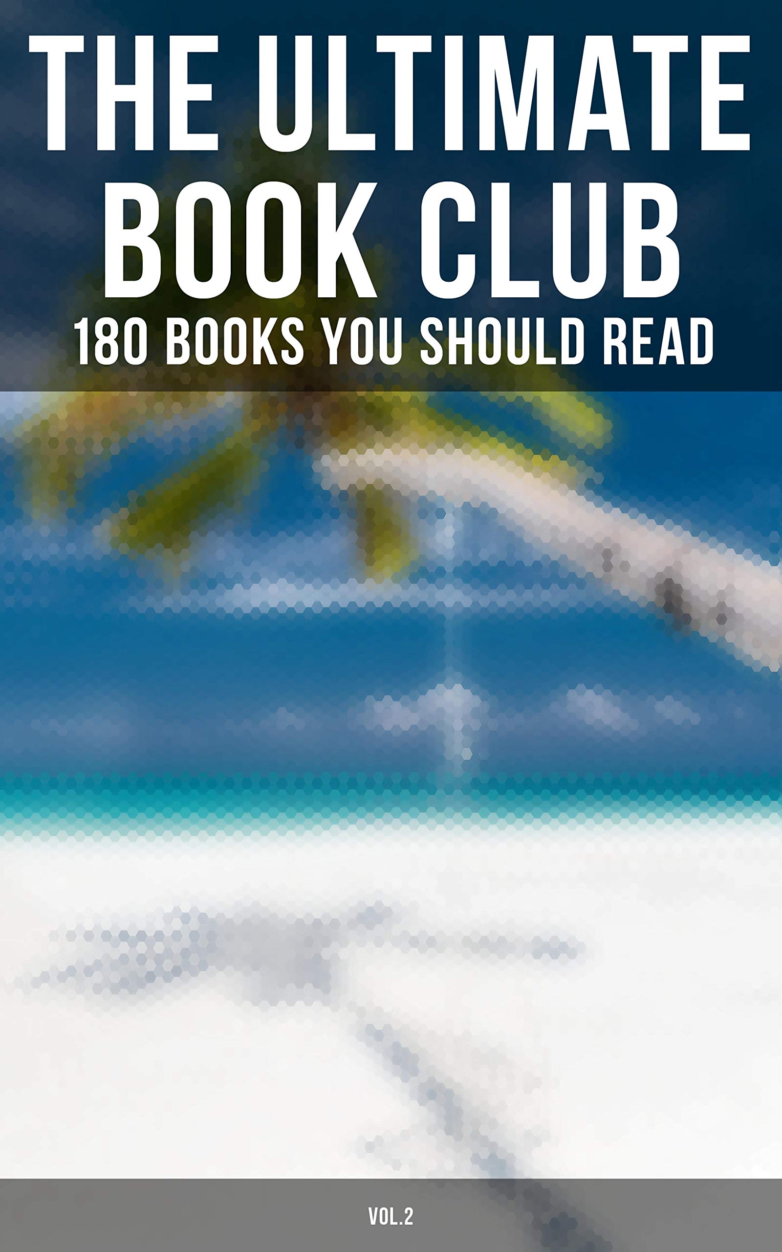 The Ultimate Book Club: 180 Books You Should Read (Vol.2): Life is a ...