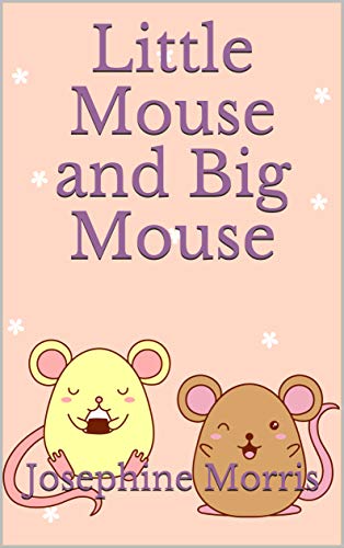 Little Mouse and Big Mouse by Josephine Morris | Goodreads
