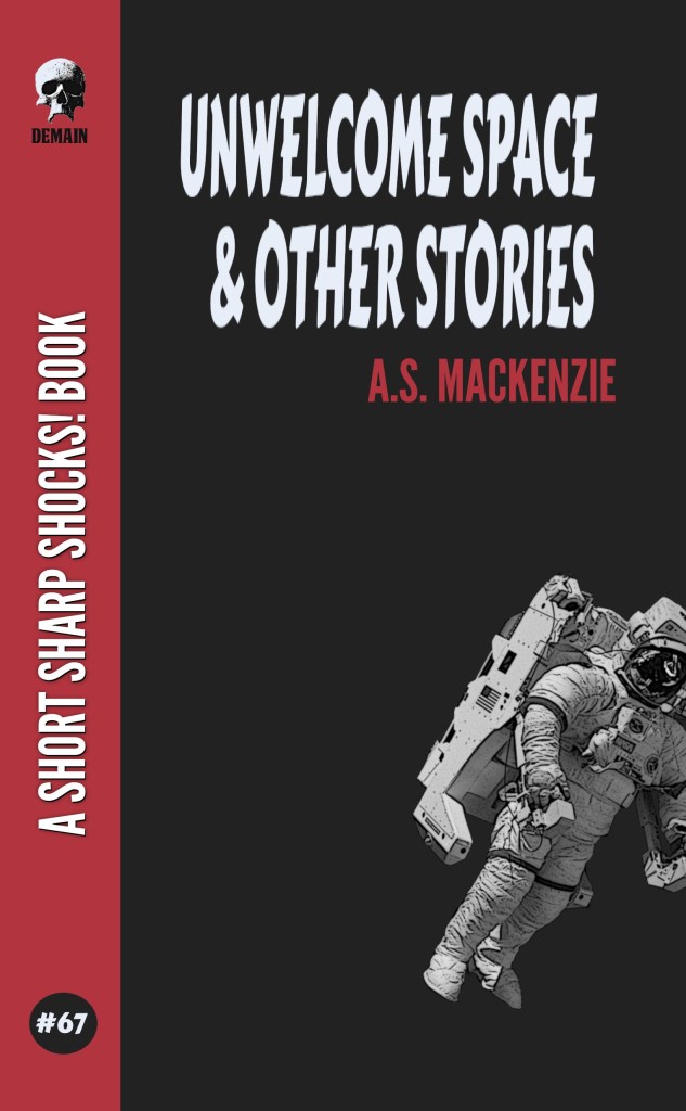 Unwelcome Space & Other Stories by A.S. MacKenzie | Goodreads