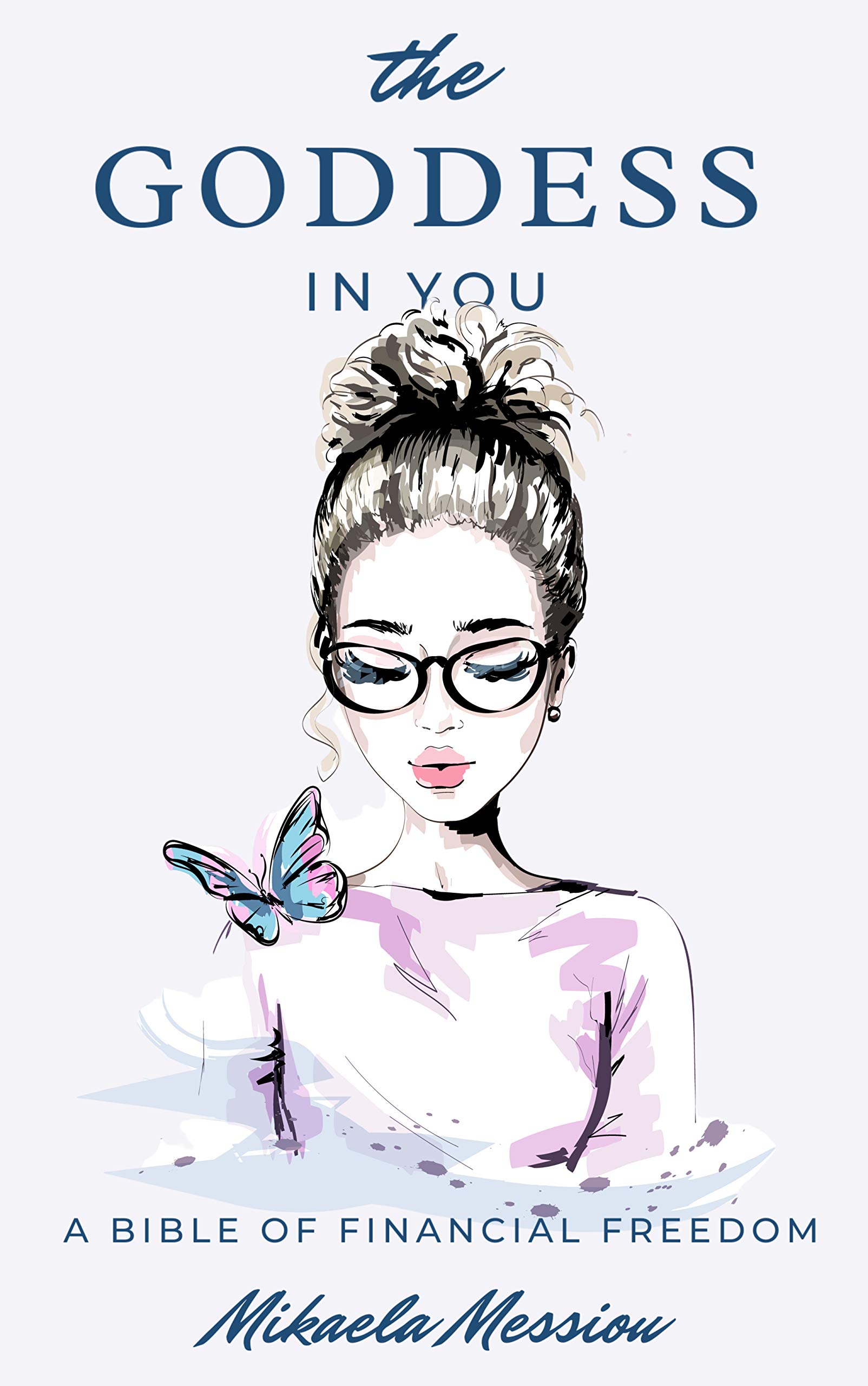 The Goddess In You: A Bible Of Financial Freedom by Mikaela Messiou ...