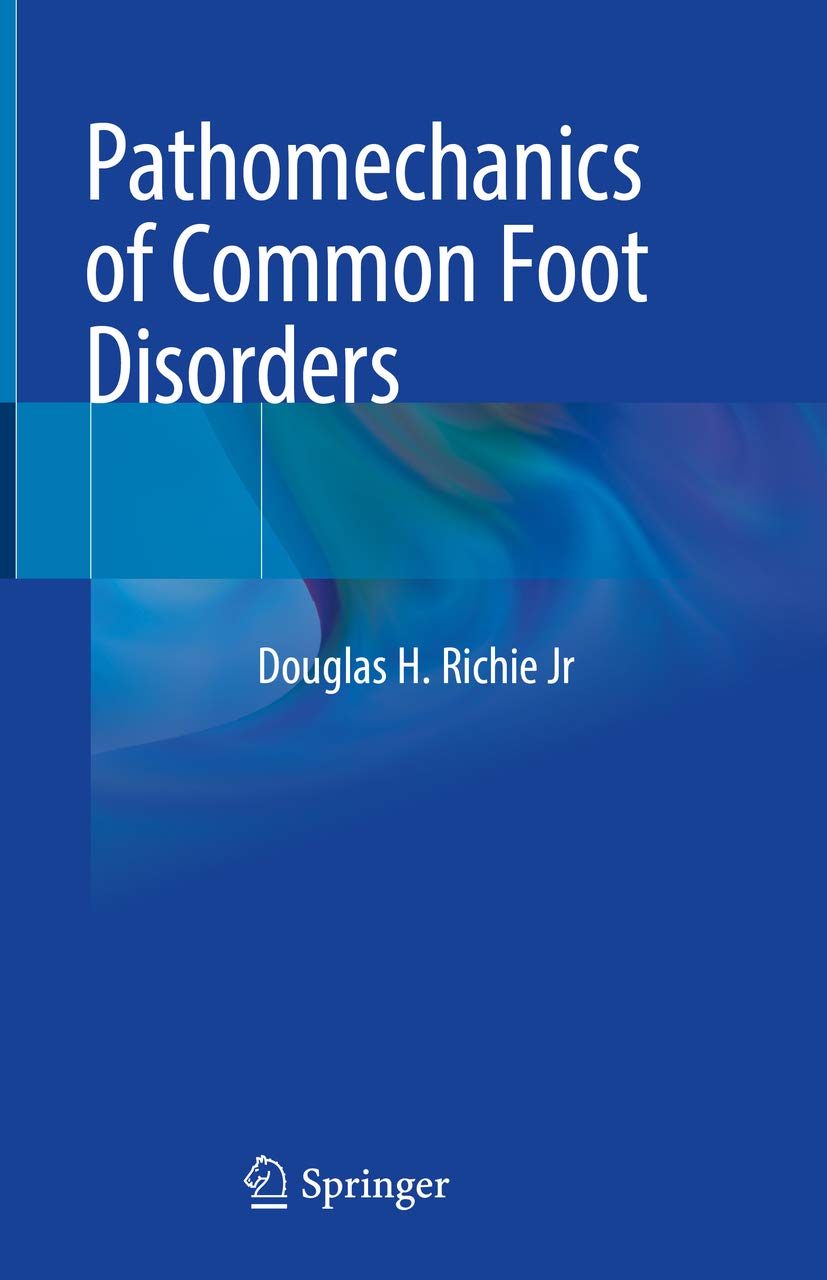 Pathomechanics of Common Foot Disorders by Douglas H Richie Jr | Goodreads
