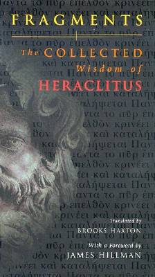 Fragments: The Collected Wisdom of Heraclitus by Heraclitus | Goodreads