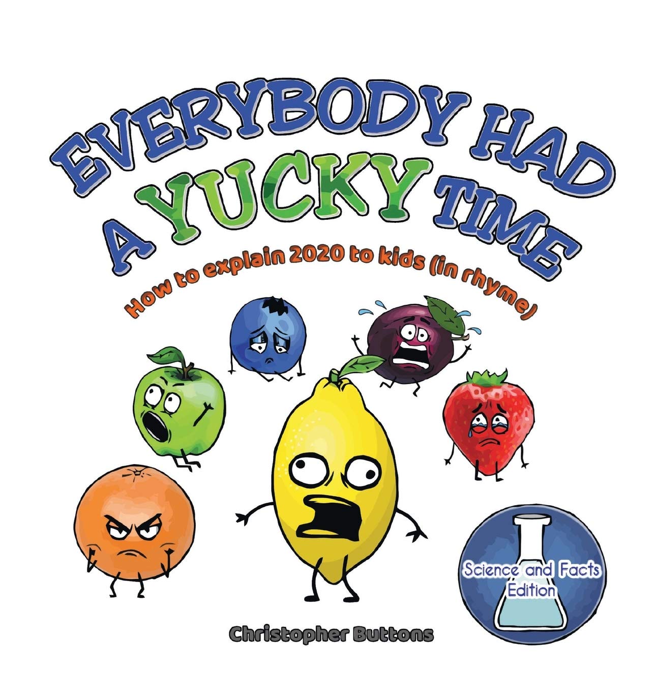 Everybody Had A Yucky Time: How to explain 2020 to kids by Christopher ...