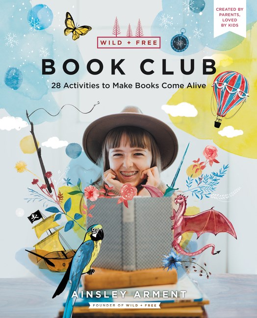 Wild and Free Book Club: 28 Activities to Make Books Come Alive by ...