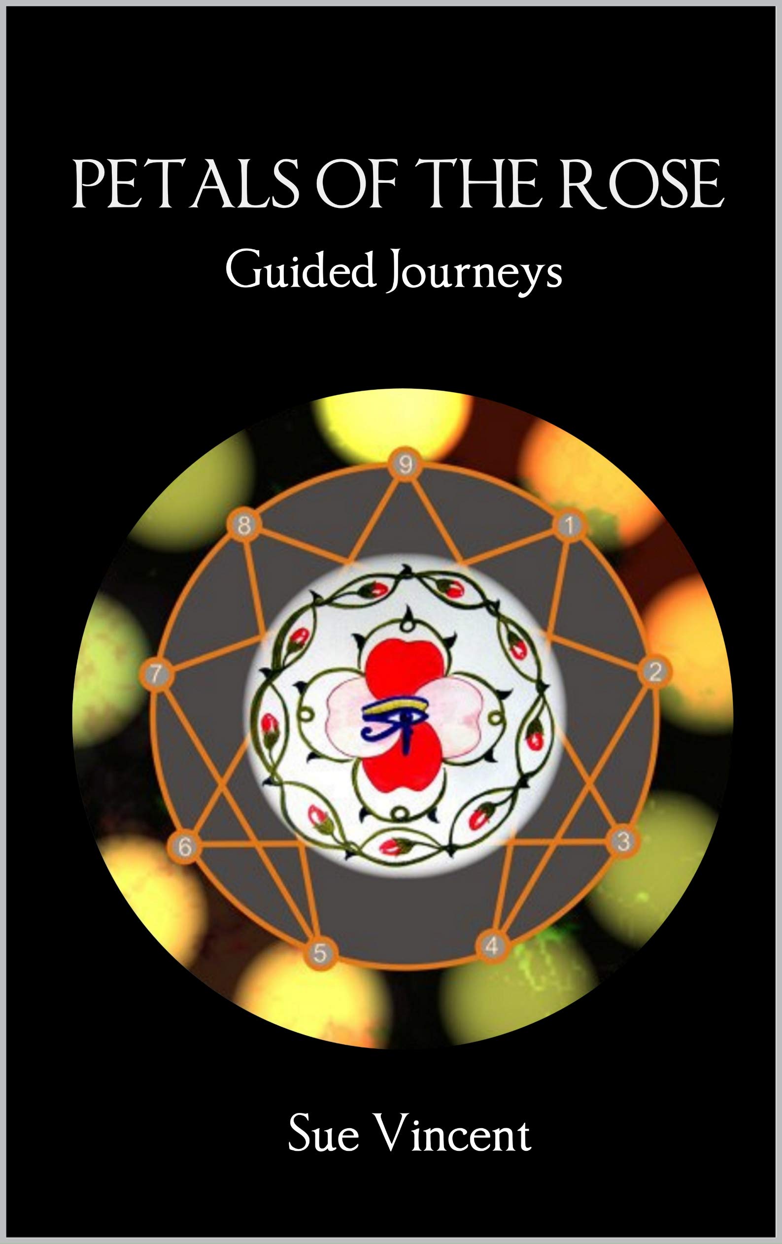 Petals of the Rose: Guided Journeys by Sue Vincent | Goodreads