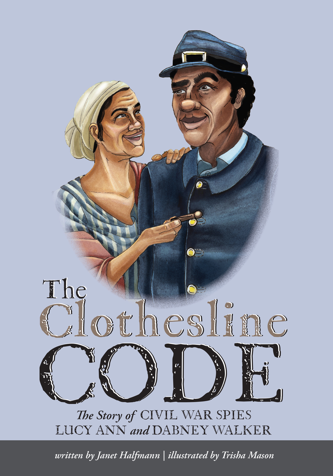 The Clothesline Code: The Story of Civil War Spies Lucy Ann and Dabney ...