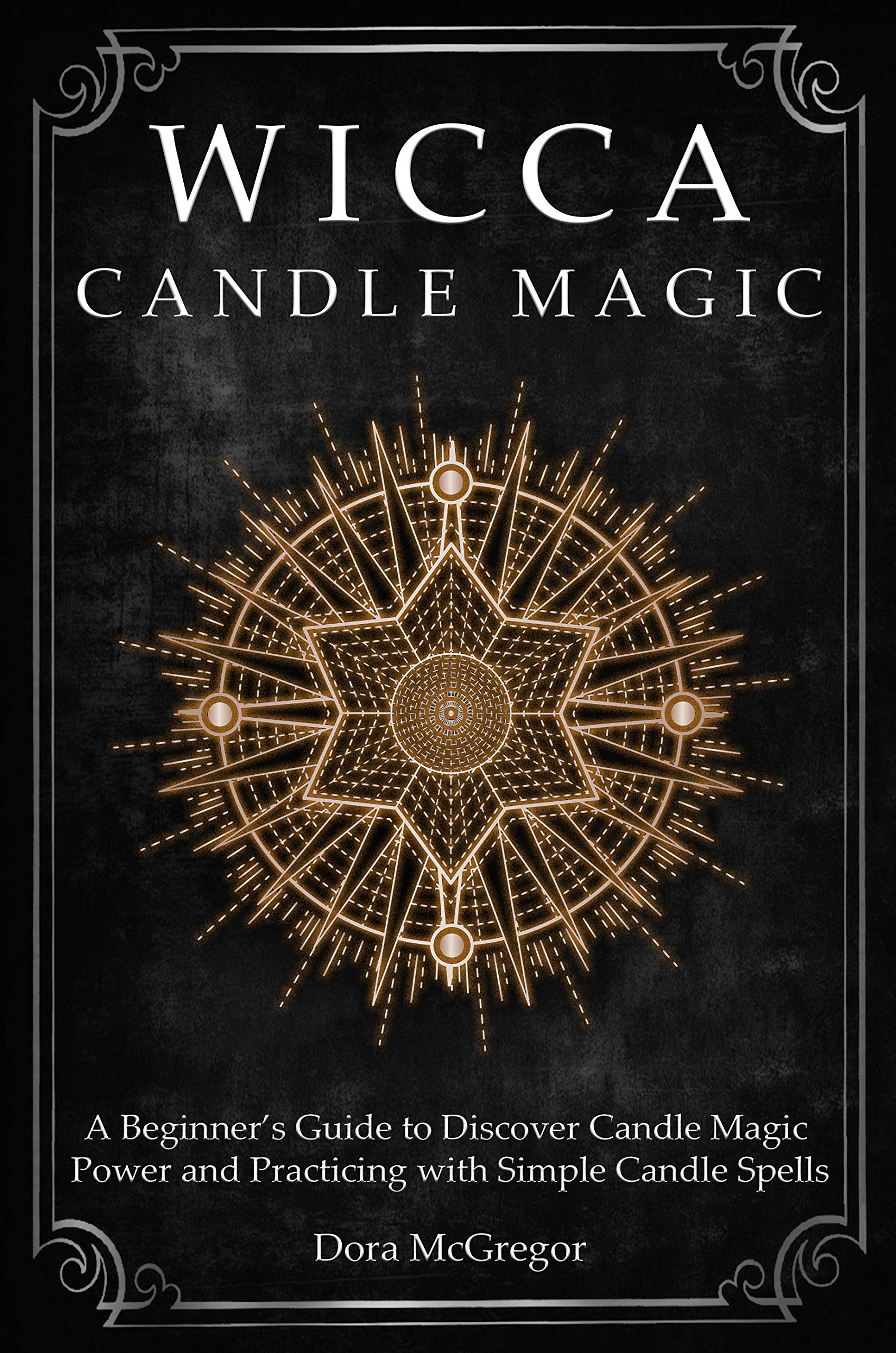 Wicca Candle Magic: A Beginner’s Guide to Discover Candle Magic Power ...
