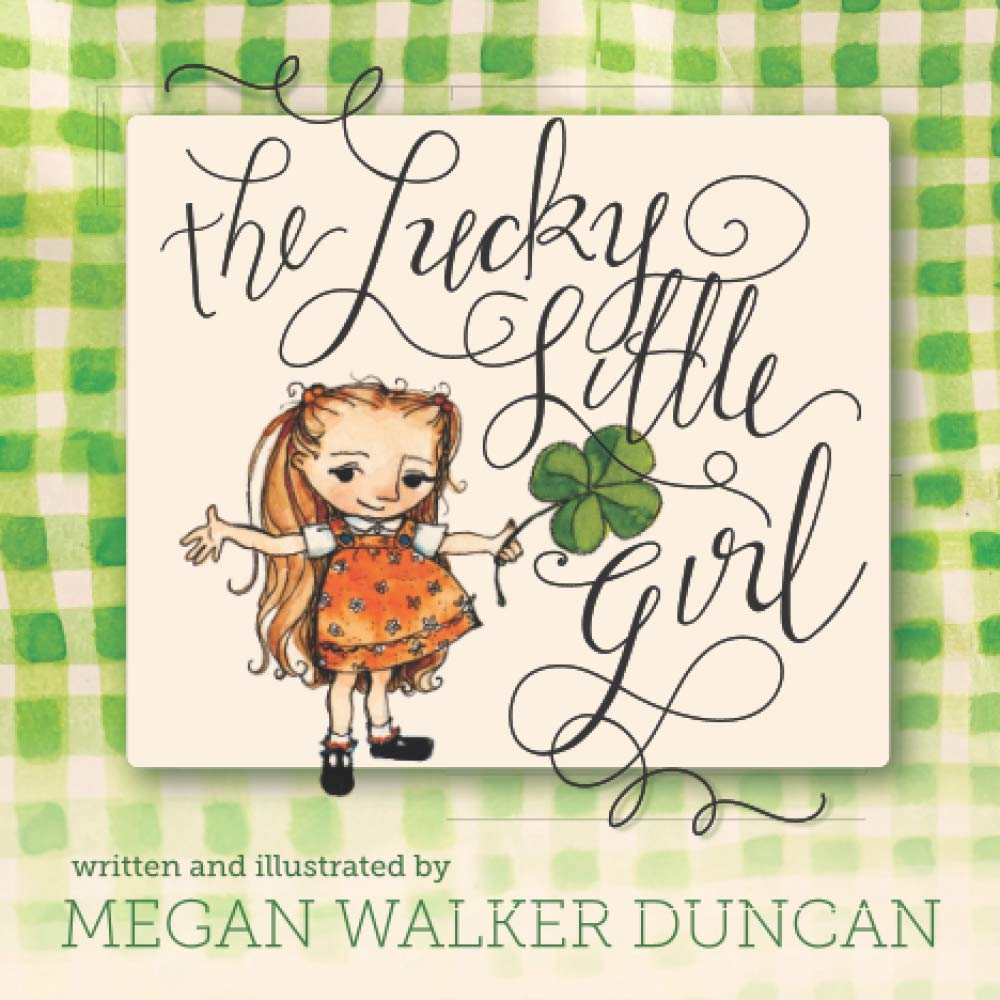 The Lucky Little Girl by Megan Walker Duncan | Goodreads