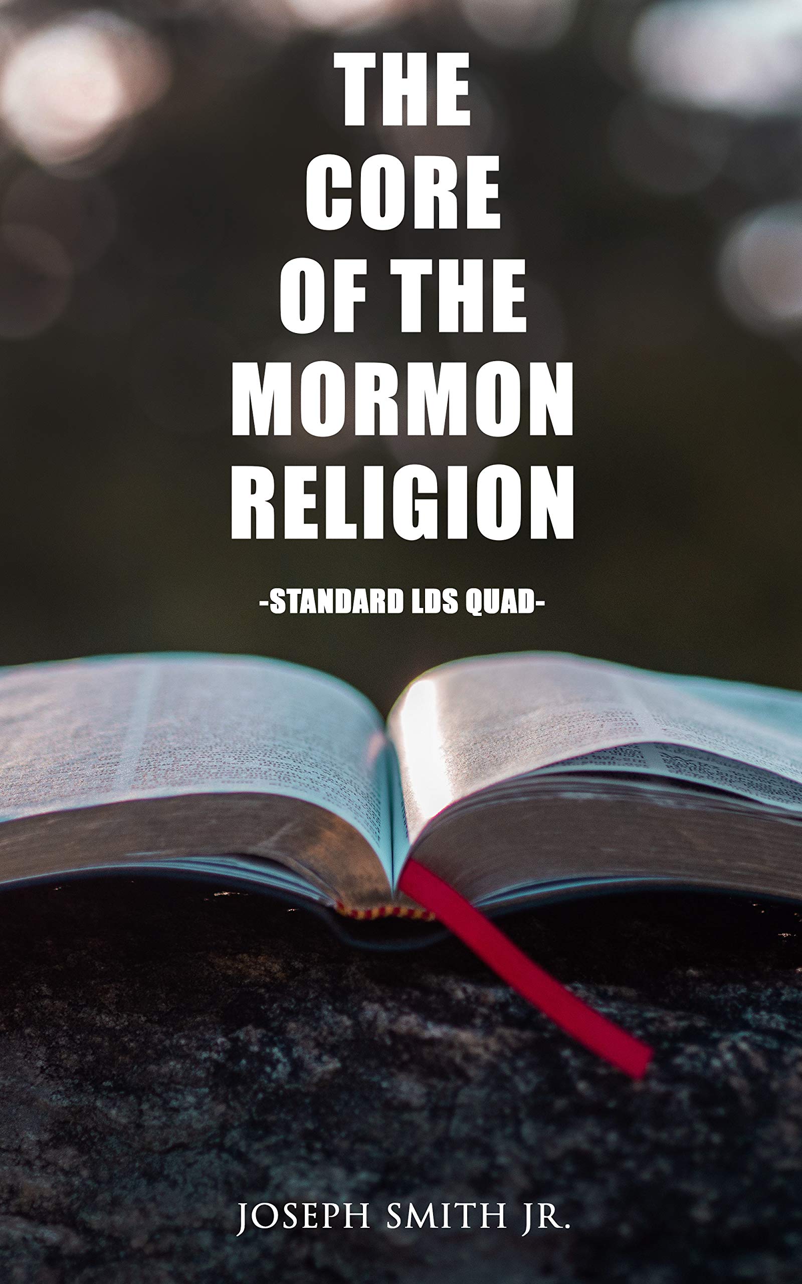 The Core of the Mormon Religion (Standard LDS Quad): The King James ...
