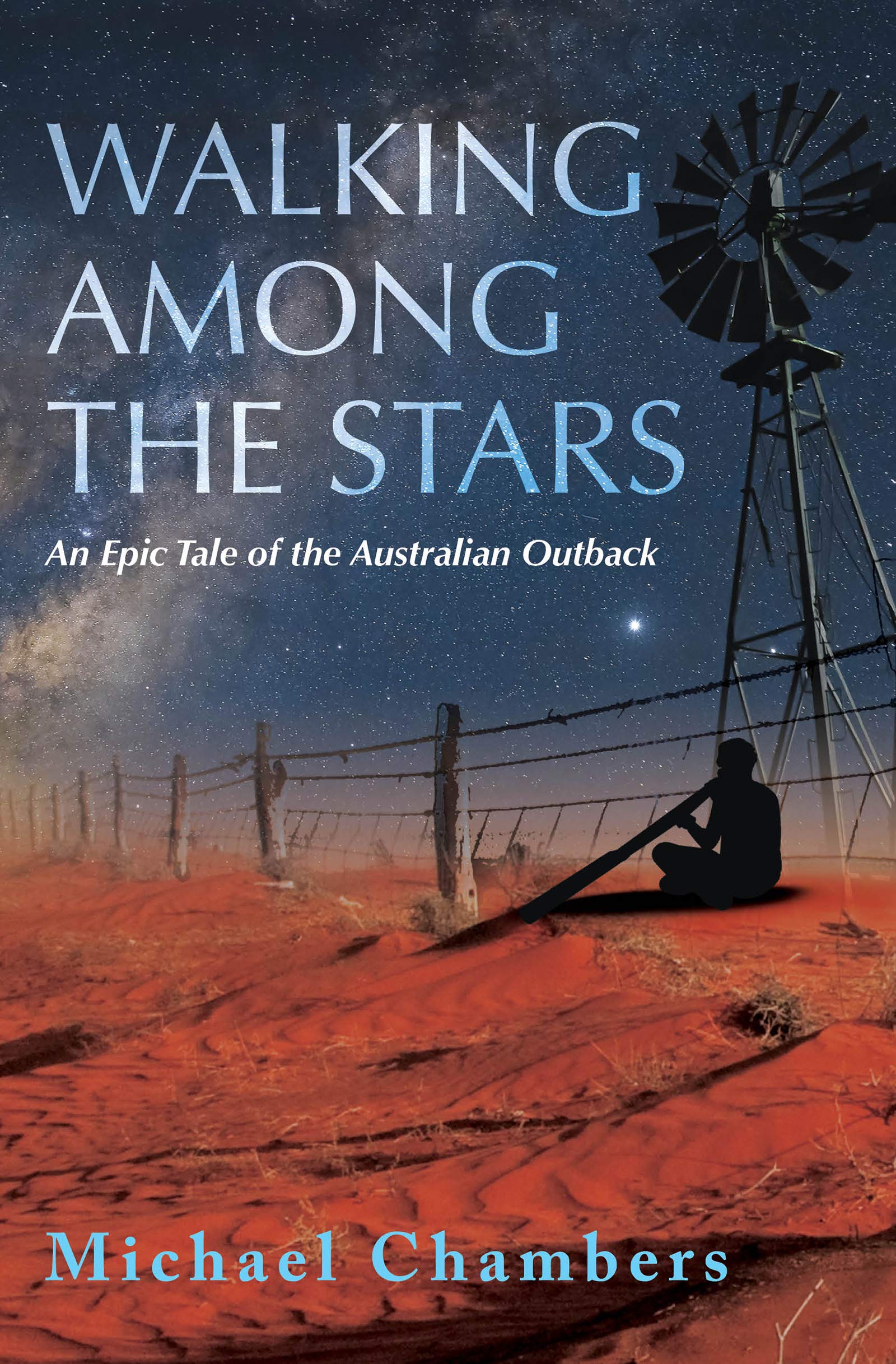 WALKING AMONG THE STARS: An Epic Tale of the Australian Outback by ...