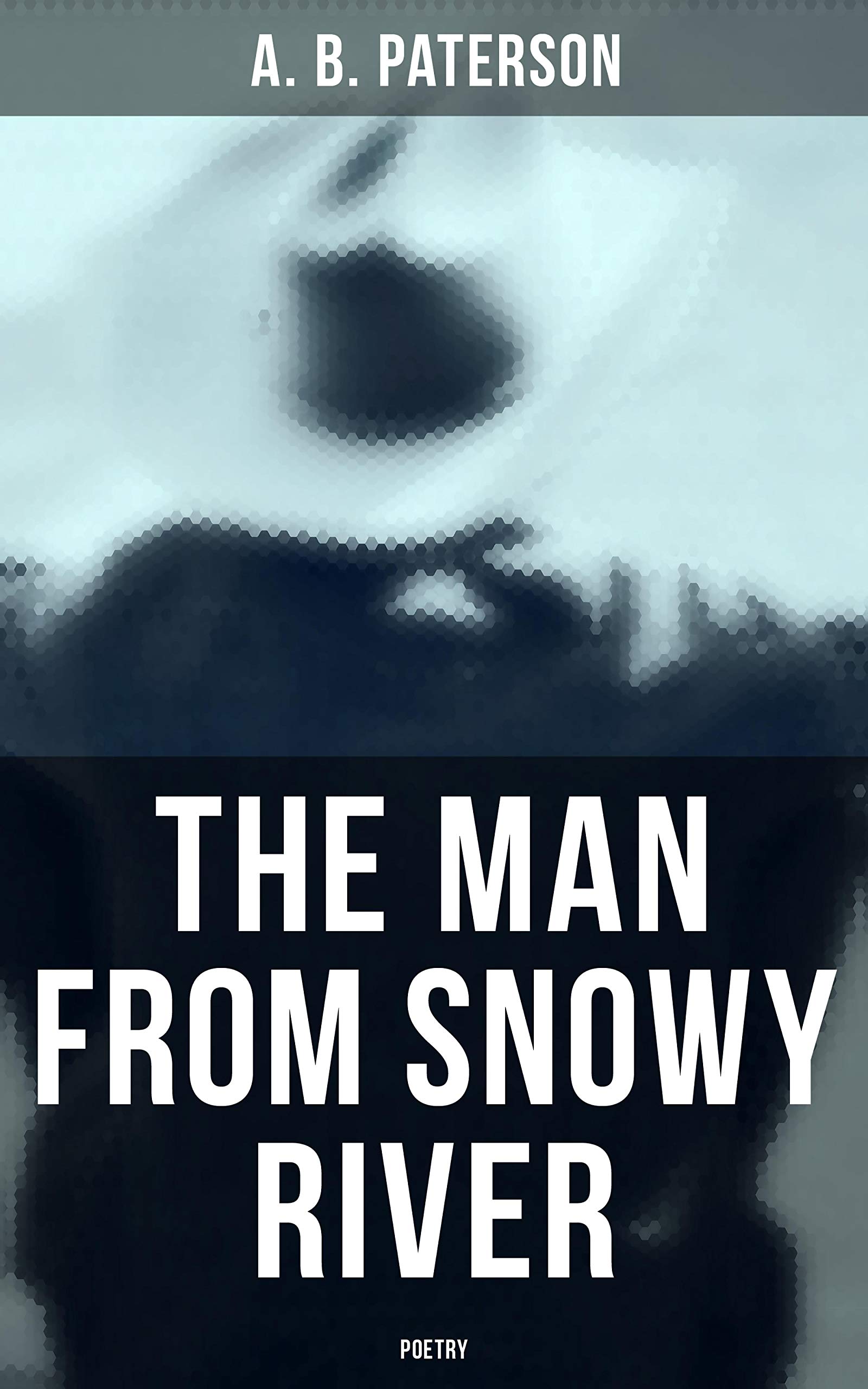 The Man from Snowy River (Poetry) by A.B. Paterson | Goodreads
