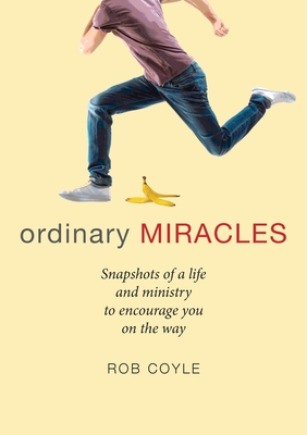 Ordinary Miracles: Snapshots of a life and ministry to encourage you on ...