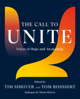 The Call to Unite: Voices of Hope and Awakening by Tim Shriver | Goodreads
