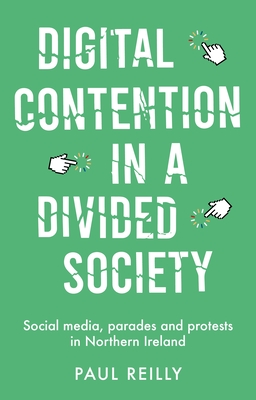 Digital contention in a divided society: Social media, parades and ...