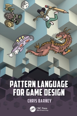 Pattern Language for Game Design by Christopher Barney | Goodreads
