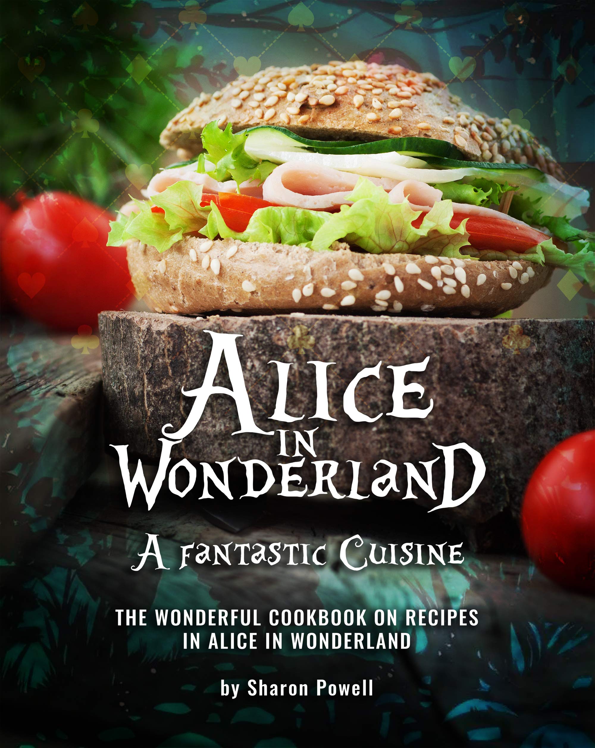 Alice in Wonderland; A fantastic Cuisine: The Wonderful Cookbook on ...